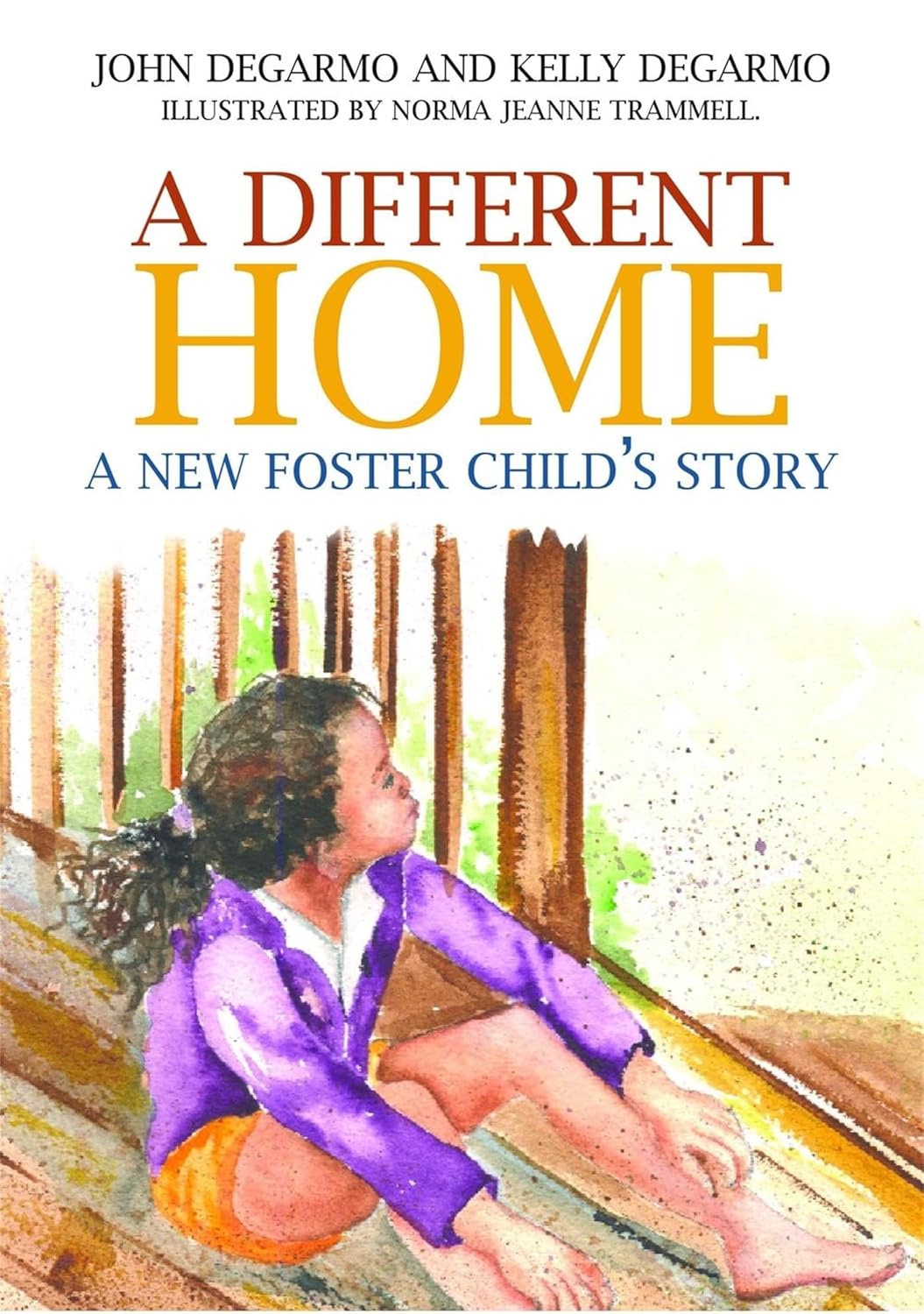A Different Home: A New Foster Child's Story: Degarmo, John, Degarmo ...