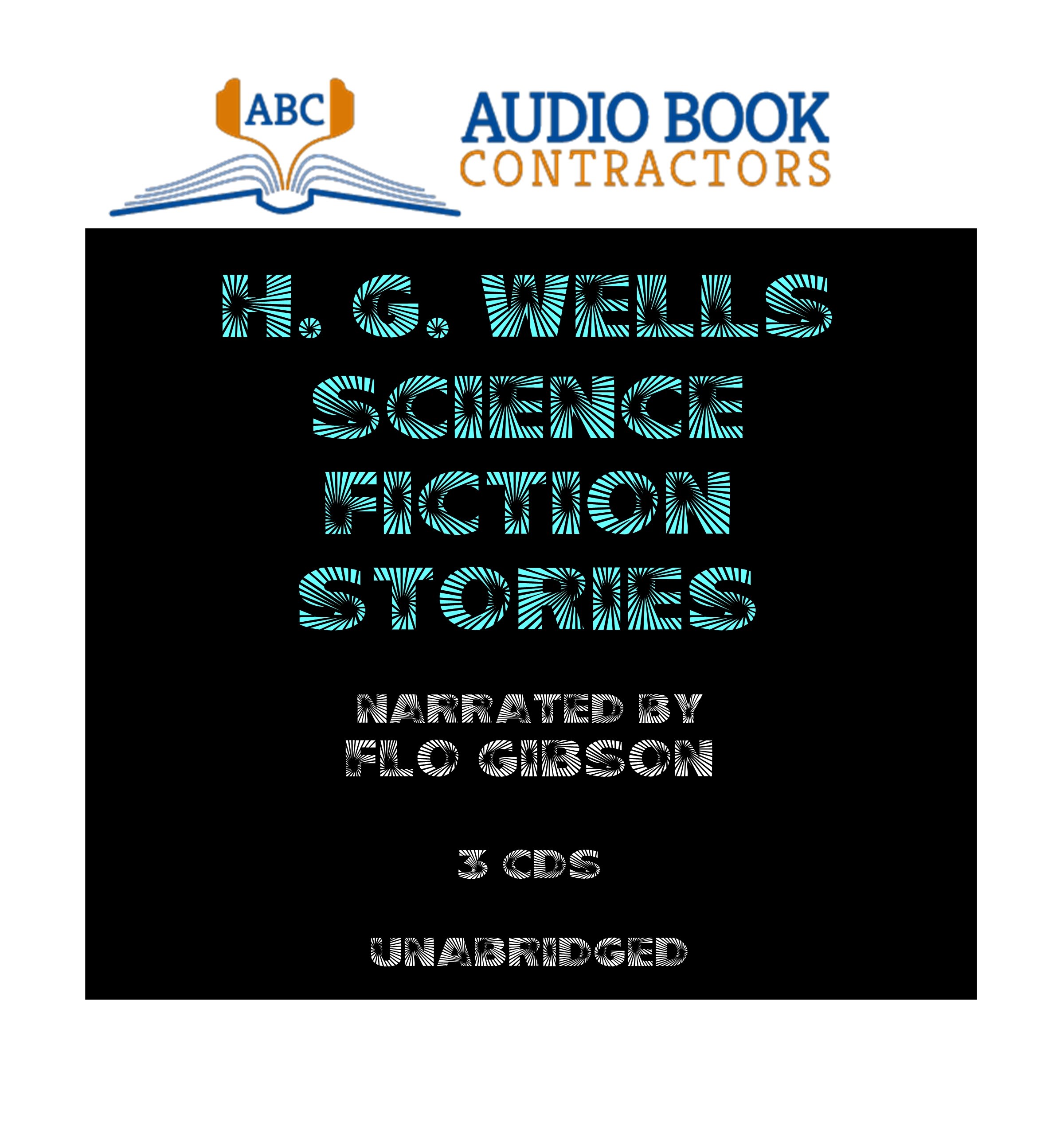 H. G. Wells Science Fiction Stories (Classics on CD): H. G. Wells, Flo ...