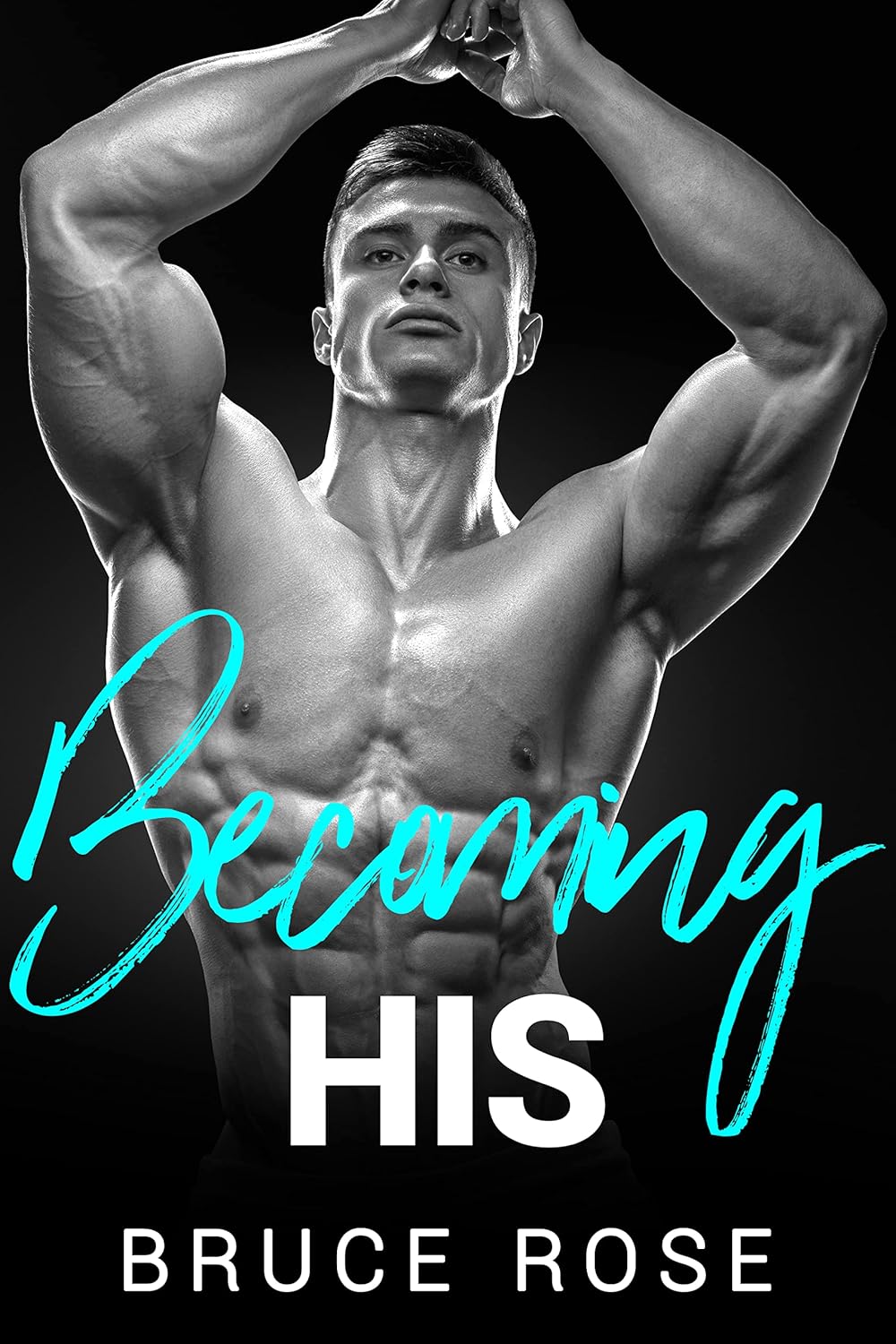Becoming His - Kindle edition by Rose, Bruce. Literature & Fiction ...