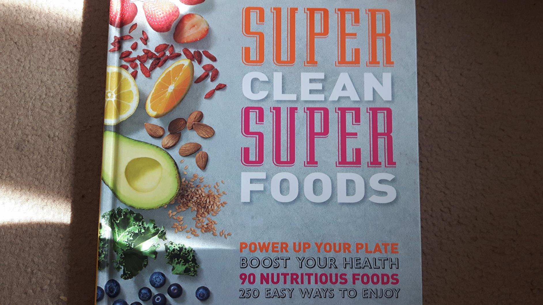 Super Clean Super Foods: Power Up Your Plate, Boost Your Health, 90 ...