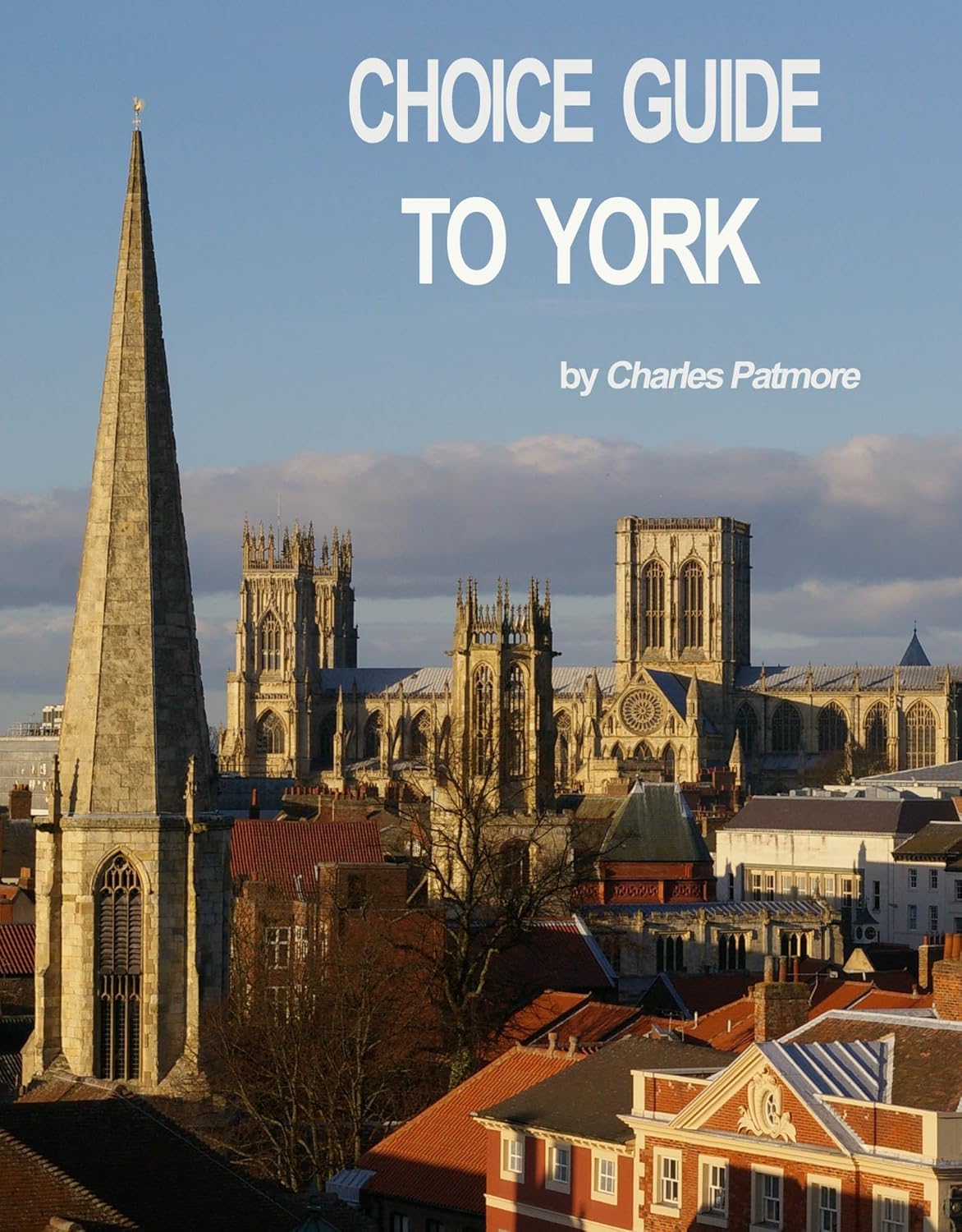Choice Guide to York, U.K. eBook : Patmore, Charles: Amazon.co.uk ...