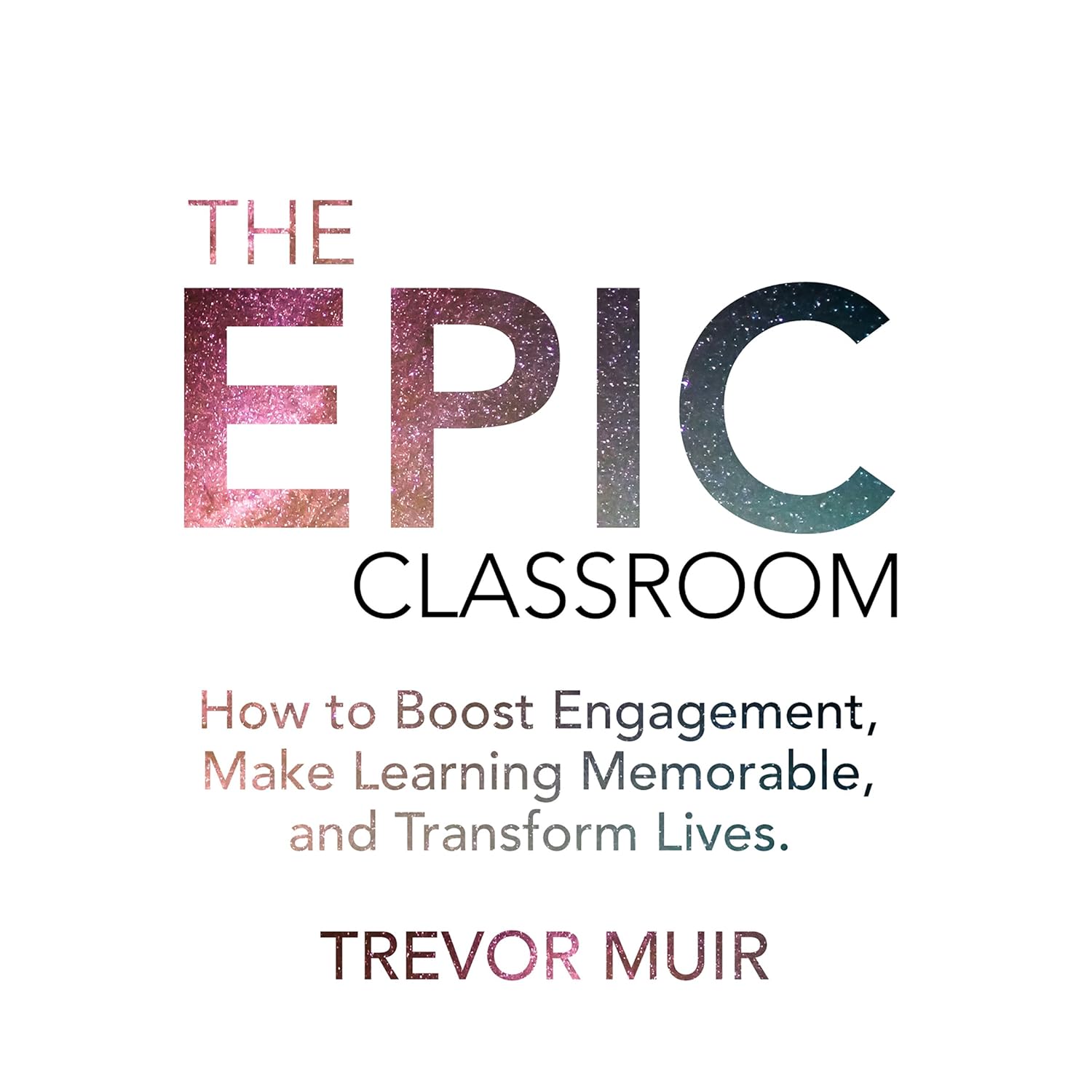 Amazon.com: The Epic Classroom: How to Boost Engagement, Make Learning ...