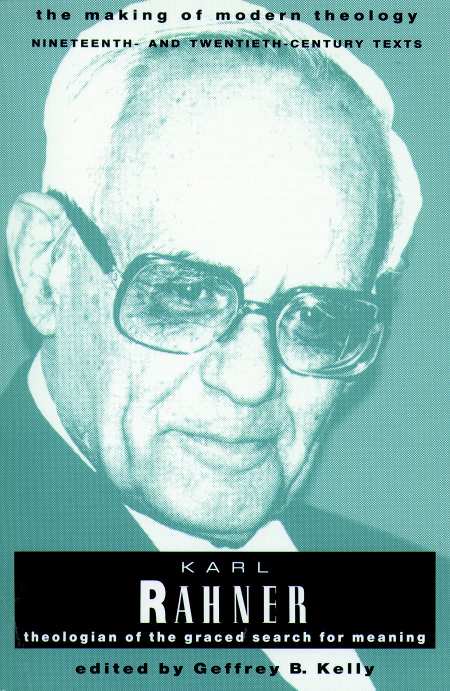 Karl Rahner: Theologian of the Graced Search for Meaning (Making of ...