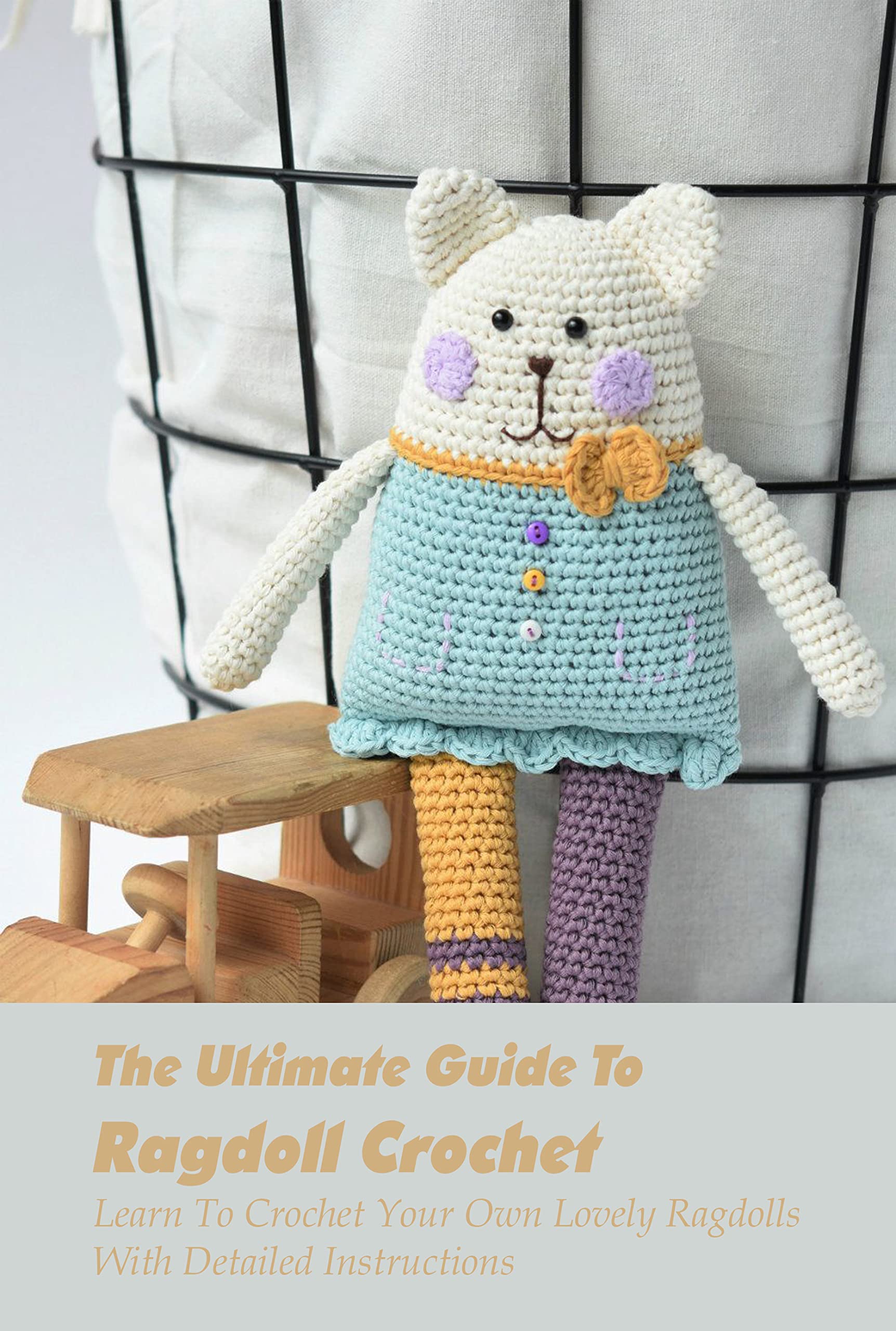 Buy The Ultimate Guide To Ragdoll Crochet: Learn To Crochet Your Own Lovely Ragdolls With ...