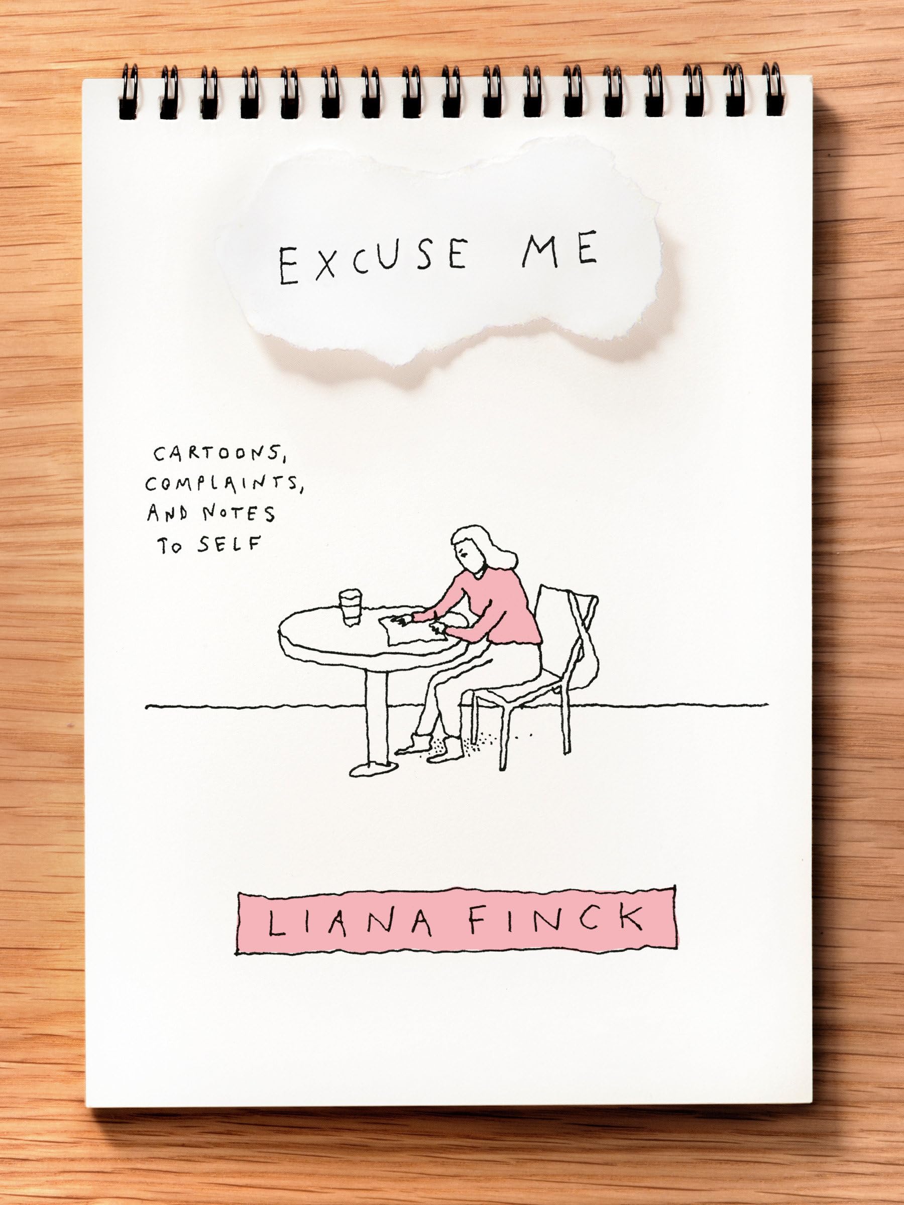 Excuse Me: Cartoons, Complaints, and Notes to Self: Finck, Liana ...