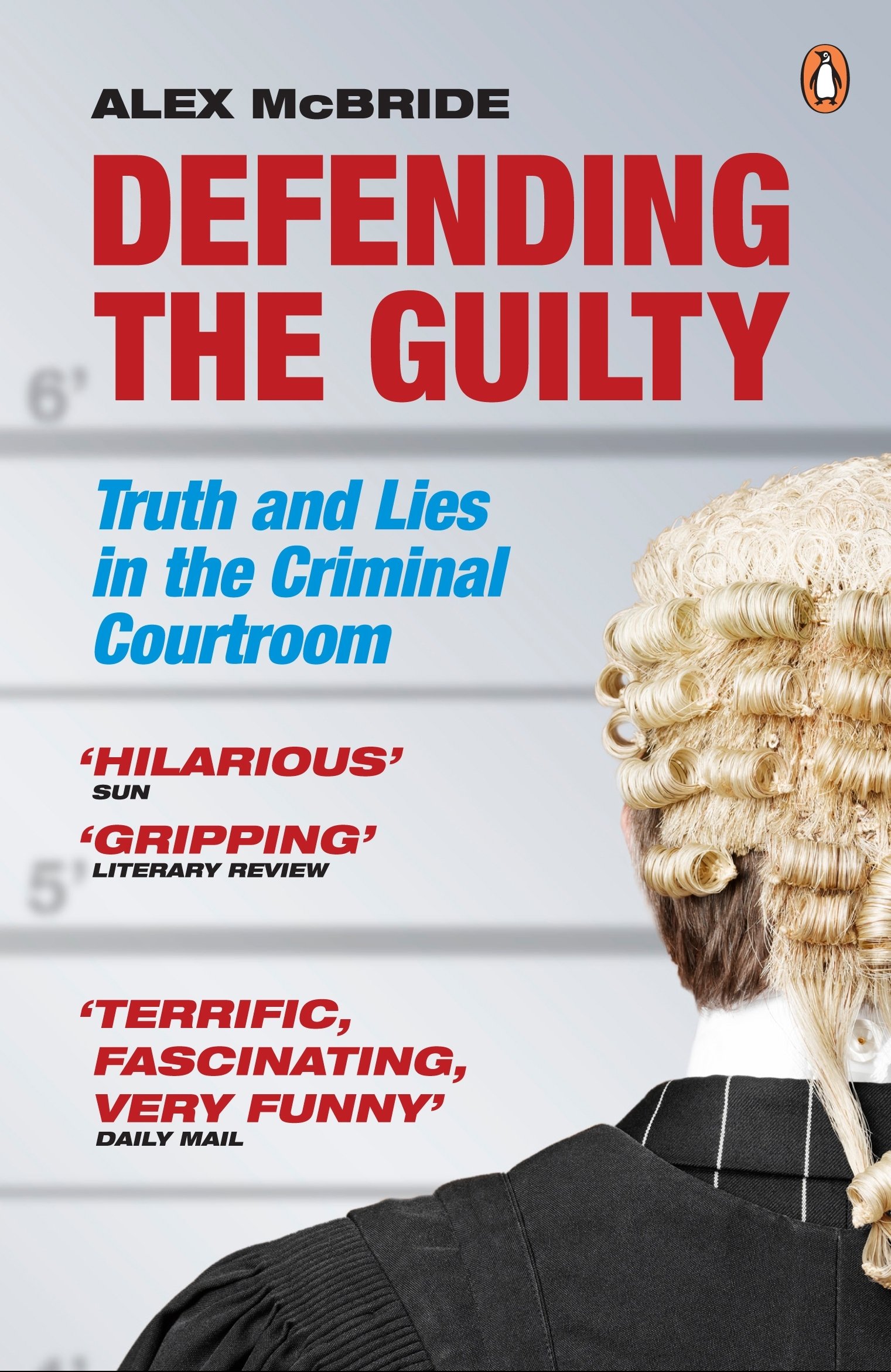 Defending the Guilty: Truth and Lies in the Criminal Courtroom: Amazon ...