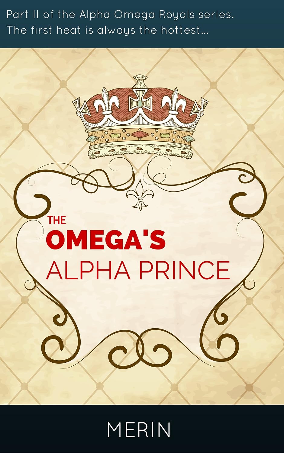 The Omega's Alpha Prince: The first heat is always the hottest... (The ...