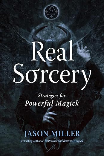 Real Sorcery: Strategies for Powerful Magick : Miller, Jason, Brownlee ...