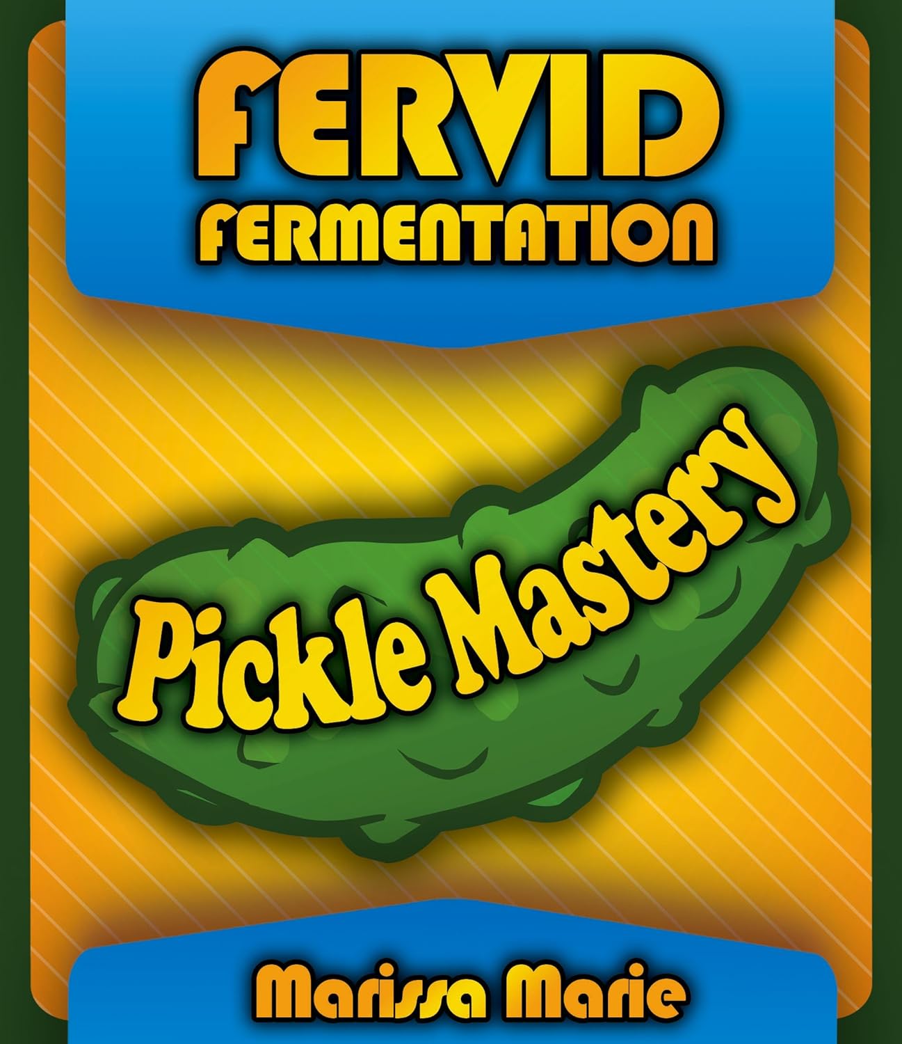 Amazon.com: Pickle Mastery (Fervid Fermentation Book 1) eBook : Marie ...