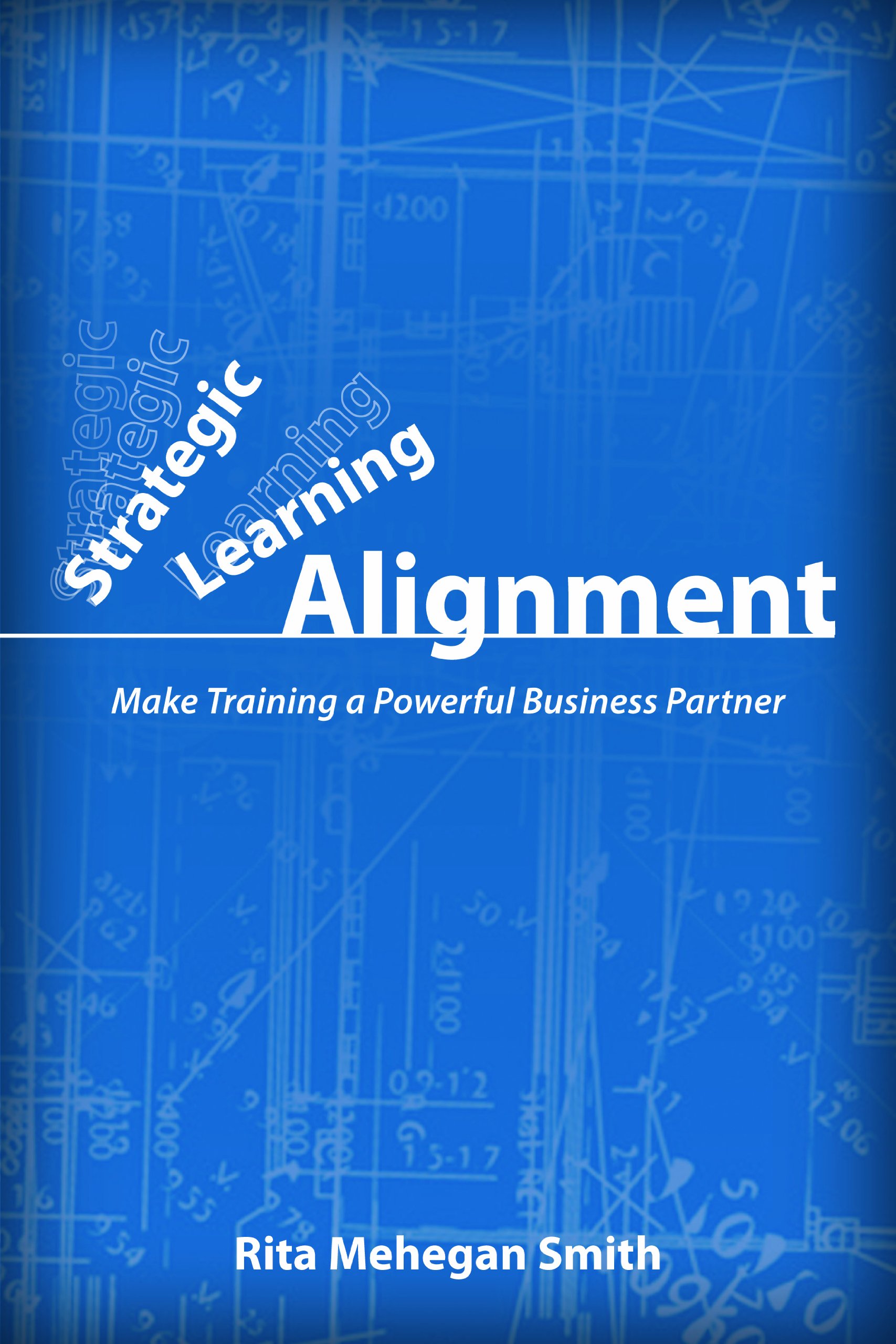 Strategic Learning Alignment: Make Training a Powerful Business Partner ...