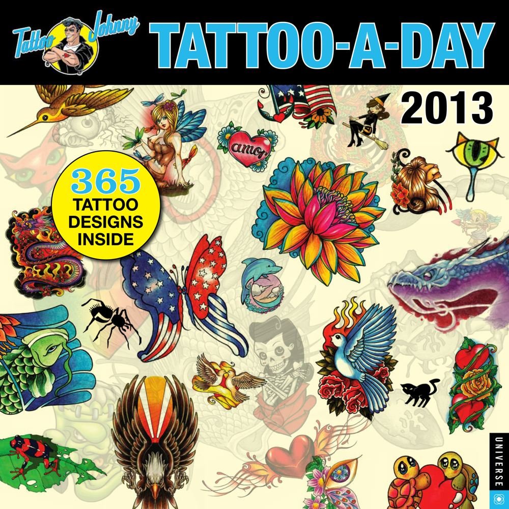 Tattoo-a-Day 2013 Wall Calendar: TattooJohnny.com: 9780789325594 ...