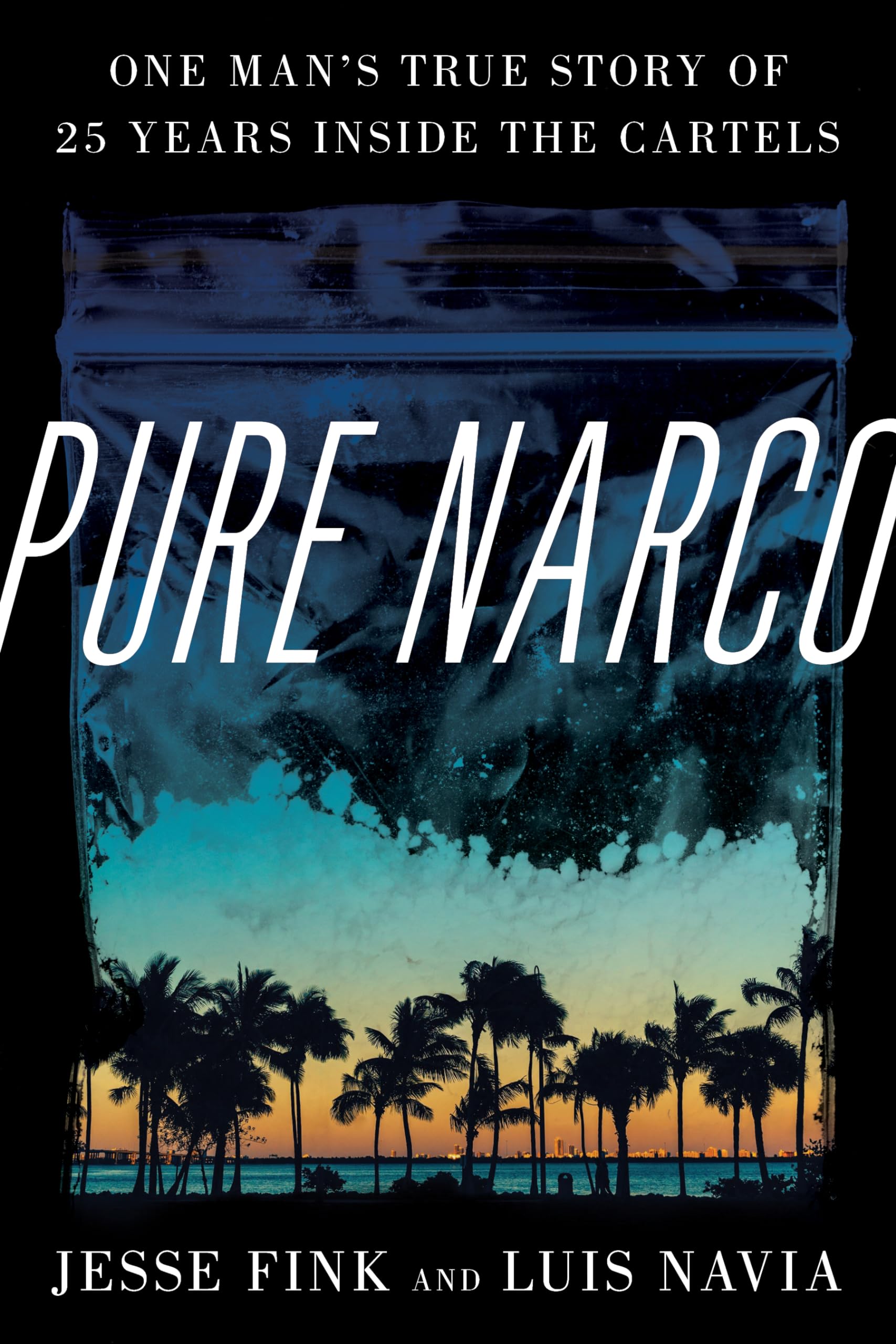 Pure Narco: One Man's True Story of 25 Years Inside the Cartels: Fink ...