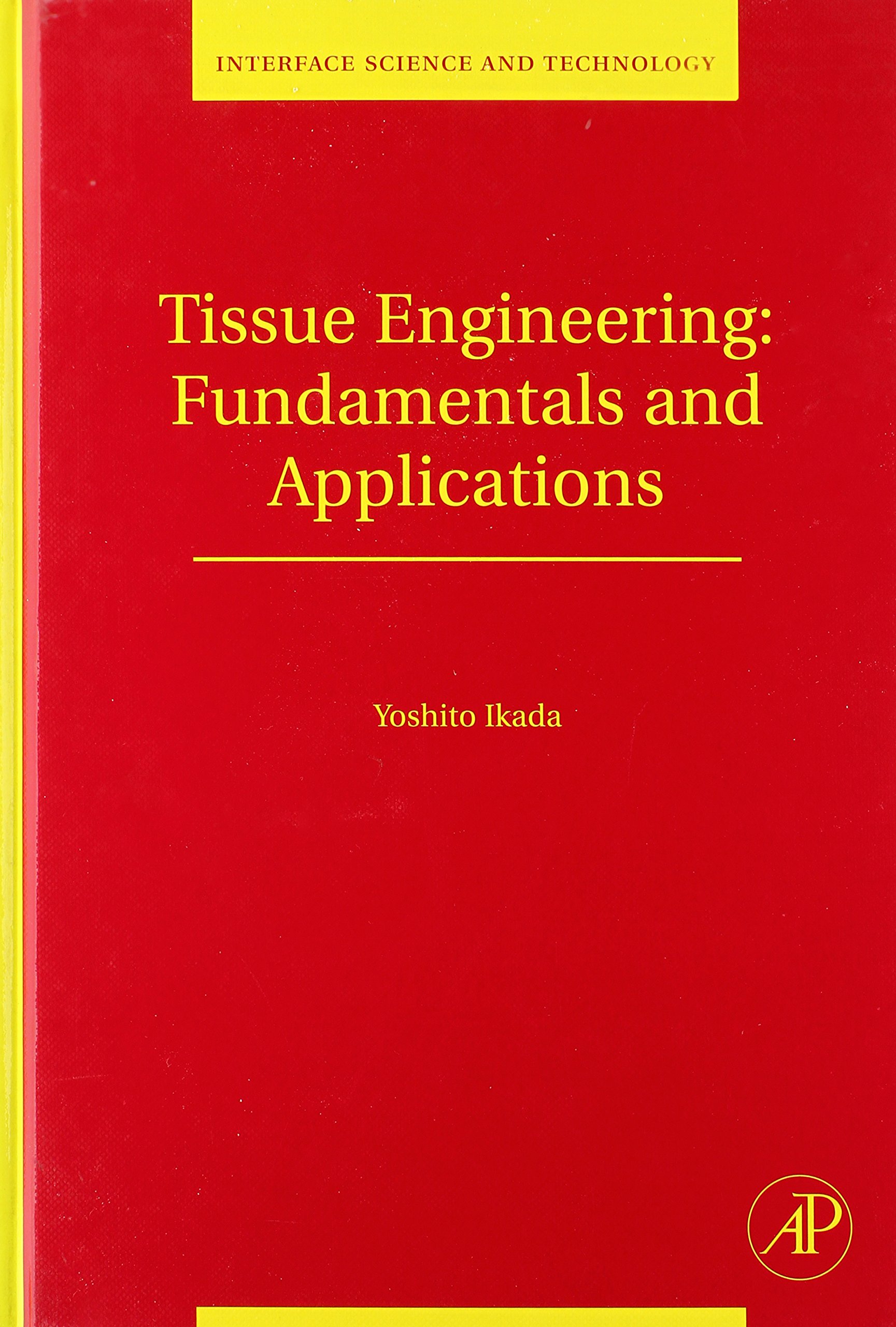 Tissue Engineering: Fundamentals and Applications (Volume 8) (Interface ...