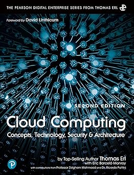Cloud Computing: Concepts, Technology, Security, and Architecture (The Pearson Digital ...