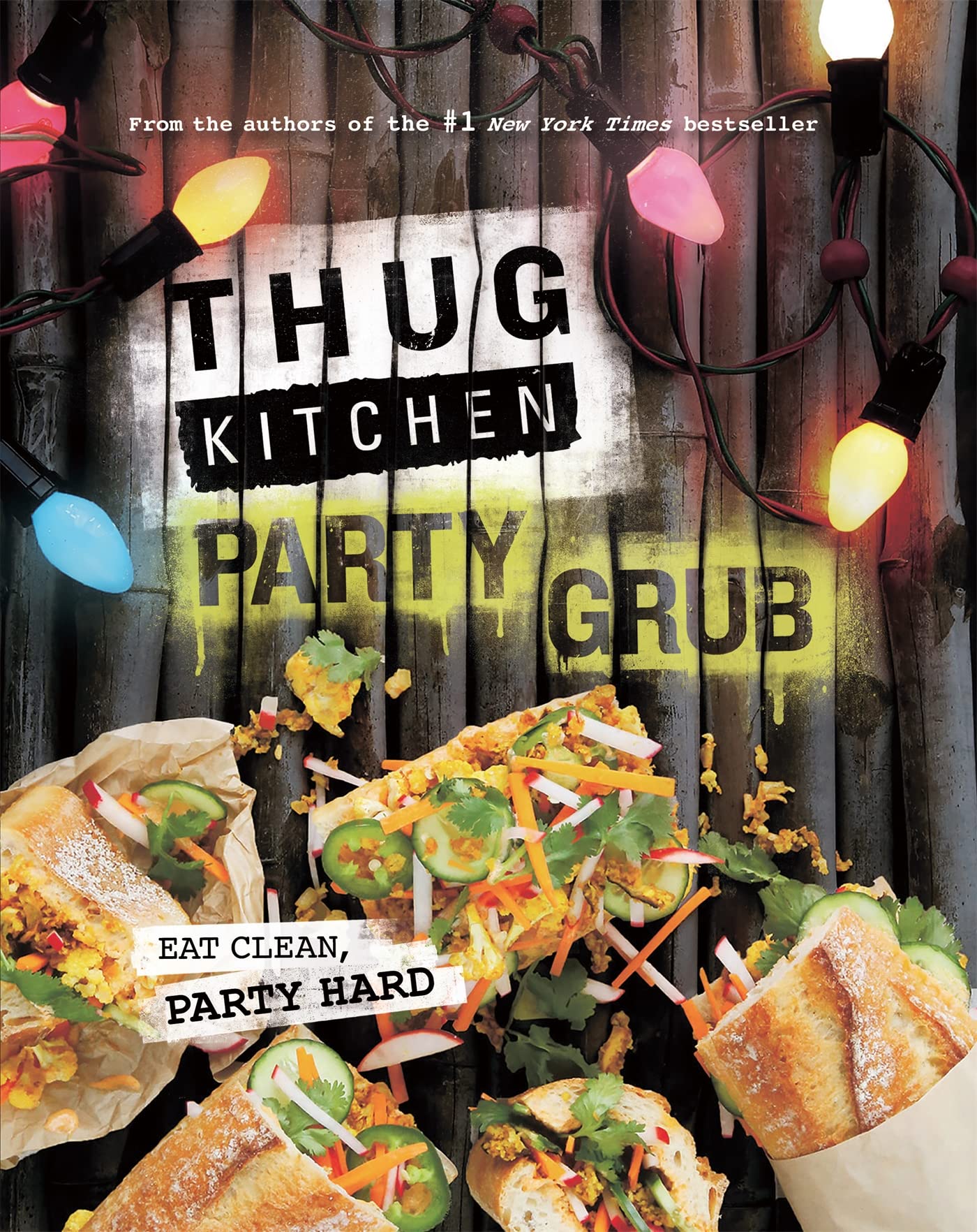 Thug Kitchen Party Grub: Eat Clean, Party Hard (Bad Manners): Amazon.co ...