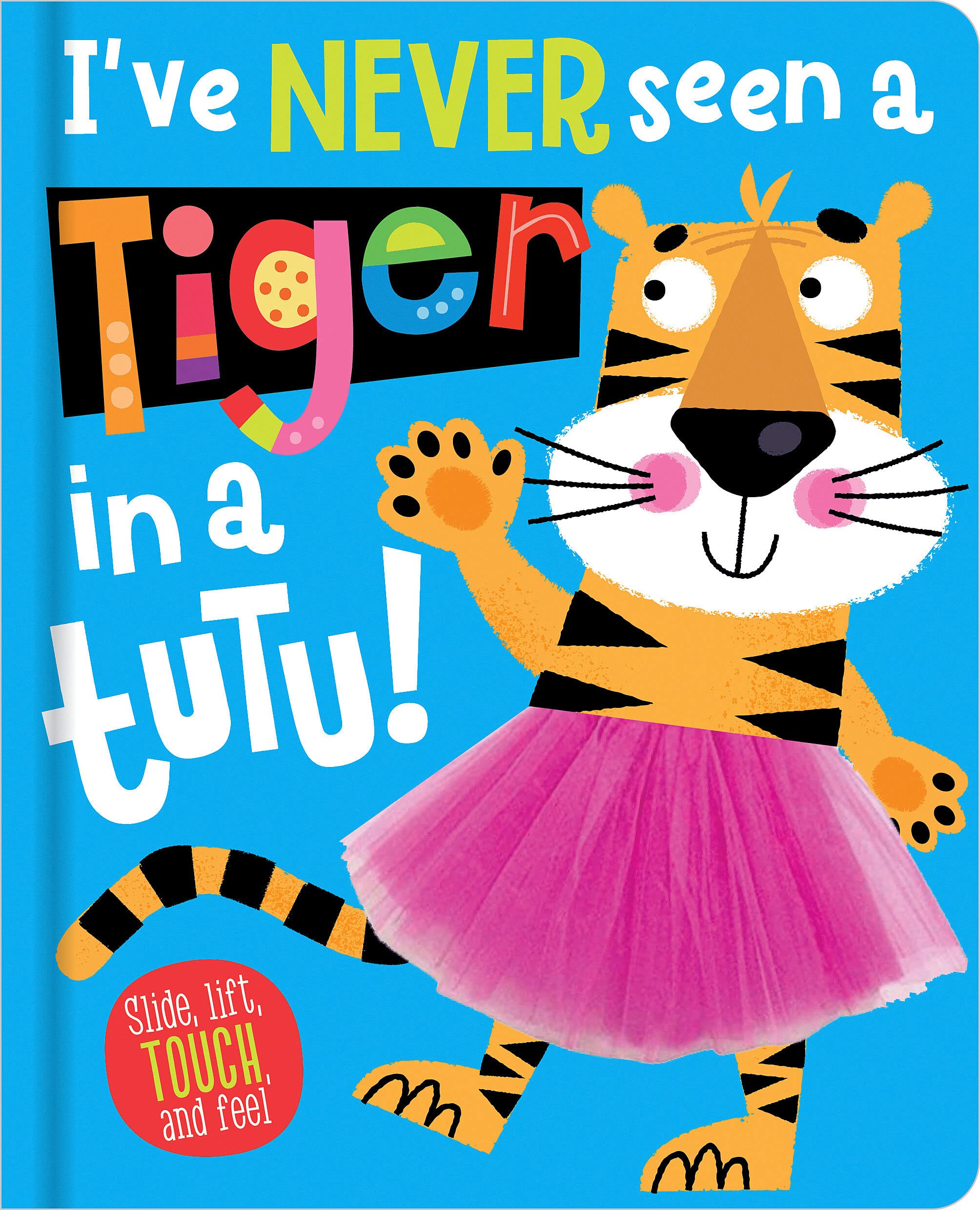 I've Never Seen a Tiger in a Tutu!: Hainsby, Christie, Miller, Edward ...