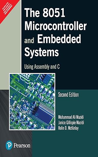 The 8051 Microcontroller and Embedded Systems Using Assembly and C ...