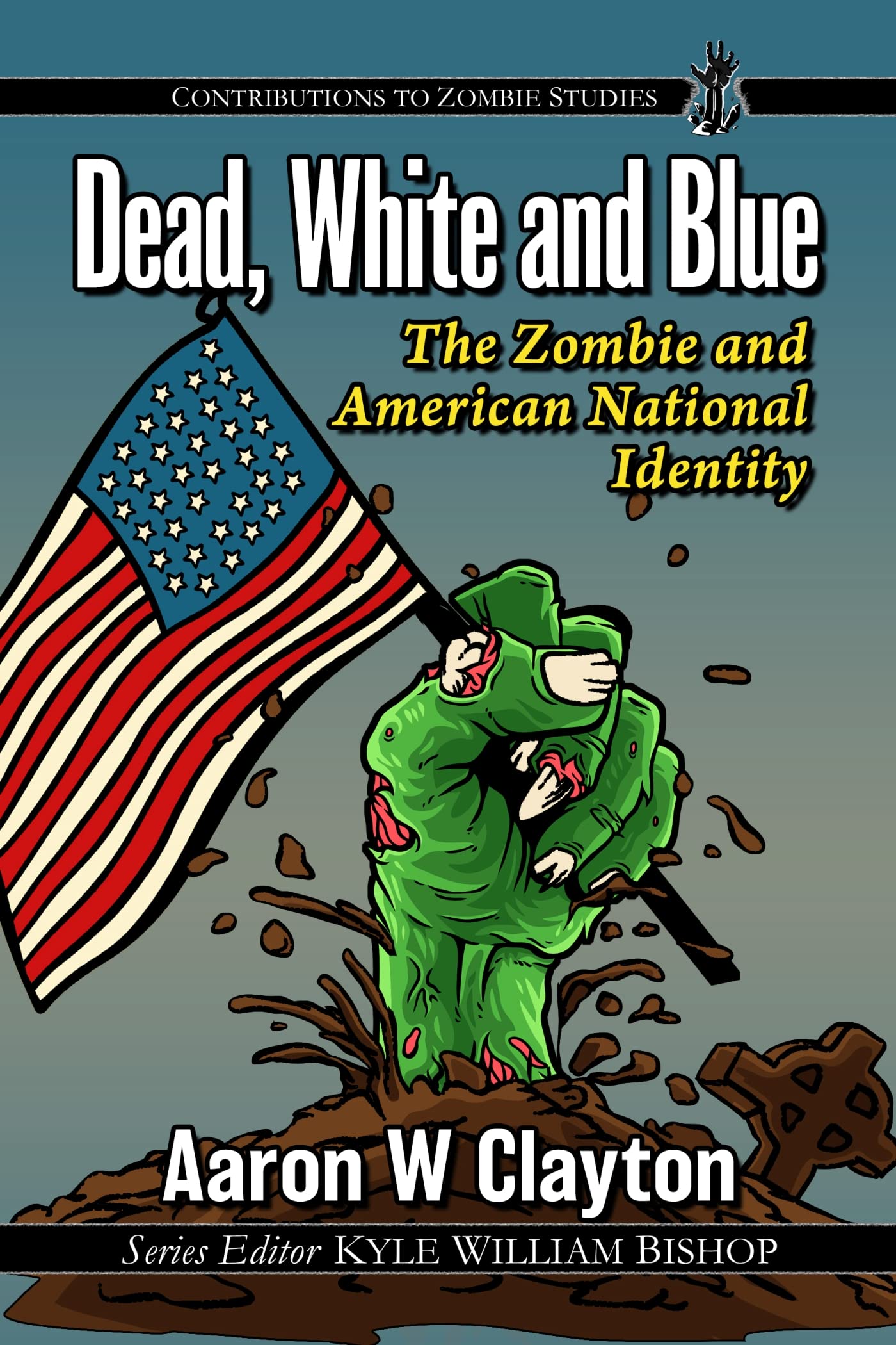 Amazon.com: Dead, White and Blue: The Zombie and American National ...