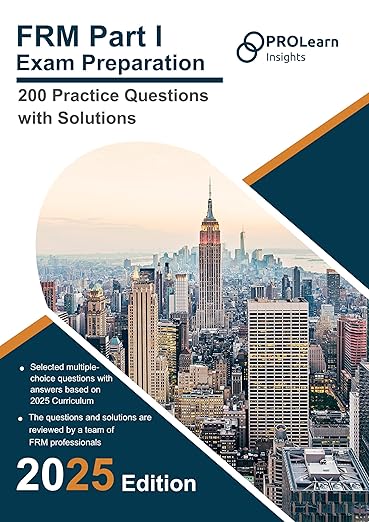 FRM Part I Exam Preparation - 200 Practice Questions with Solutions ...