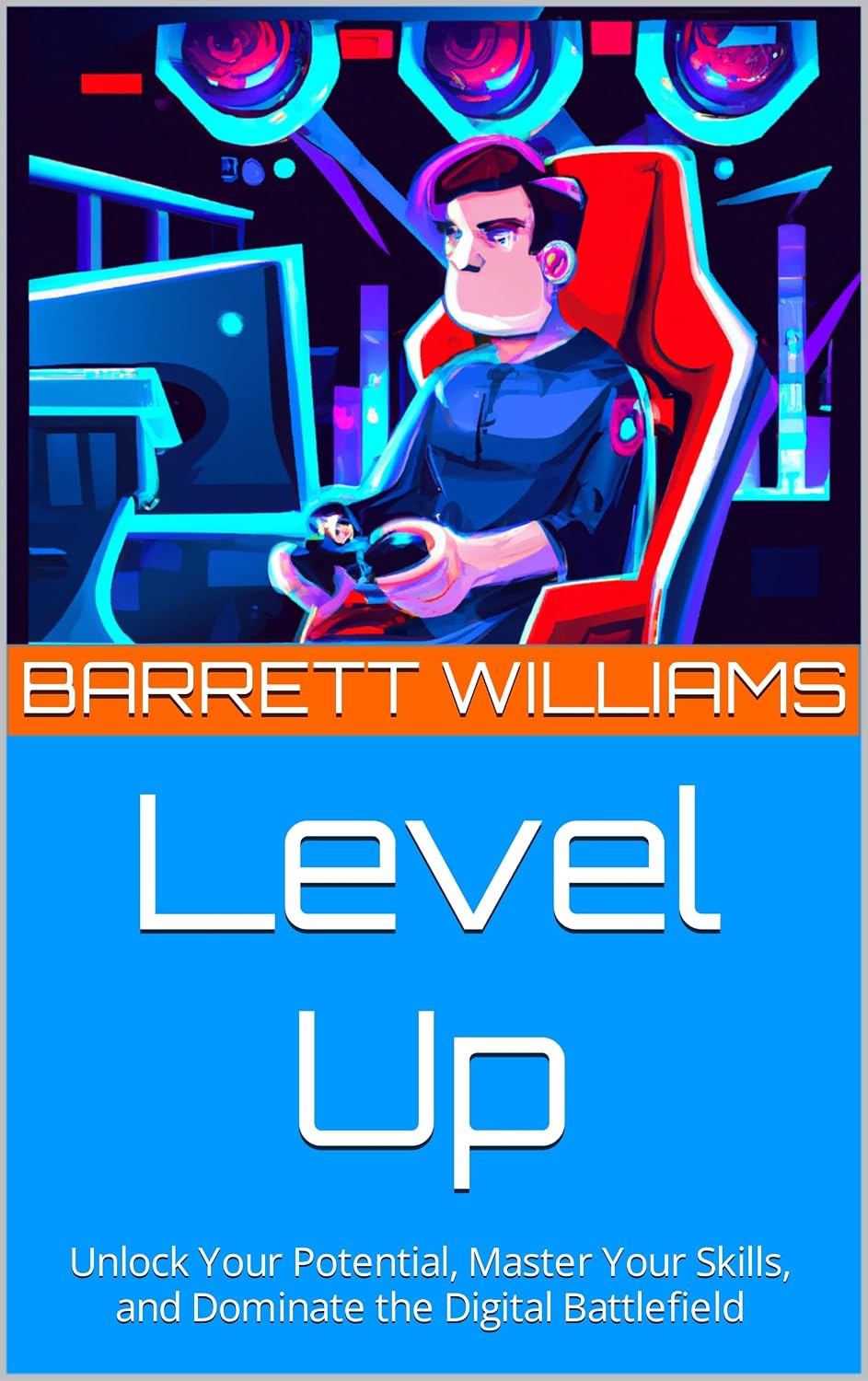 Level Up: Unlock Your Potential, Master Your Skills, and Dominate the ...