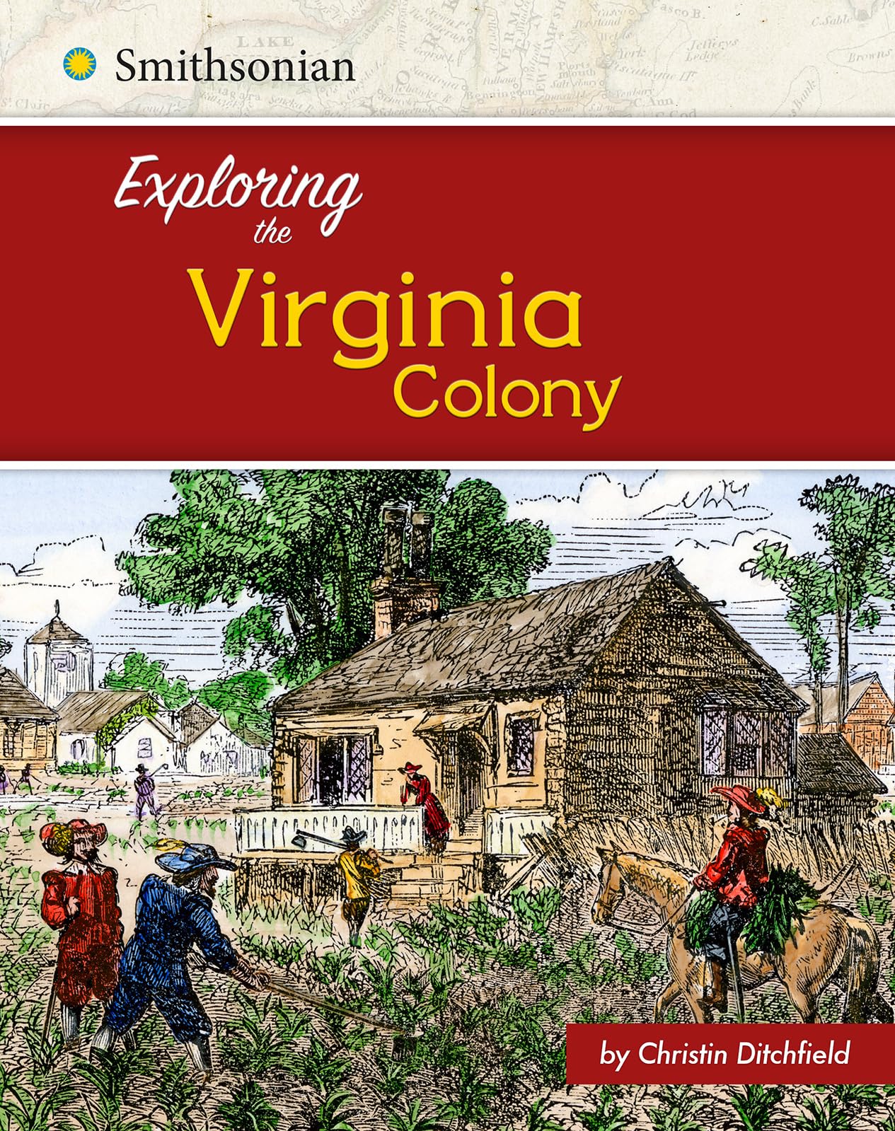 Exploring the Virginia Colony (Exploring the 13 Colonies): Ditchfield ...