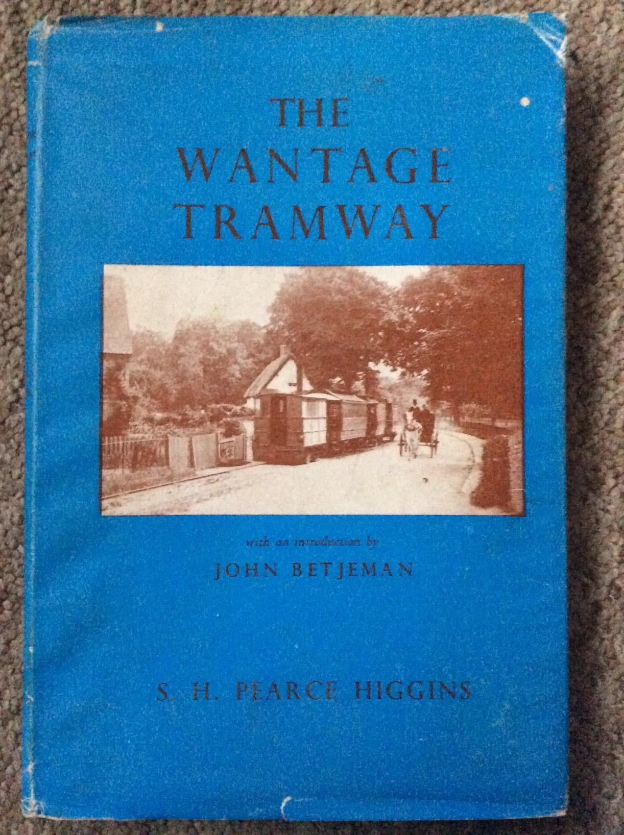The Wantage Tramway: A History of the First Tramway to Adopt Mechanical ...