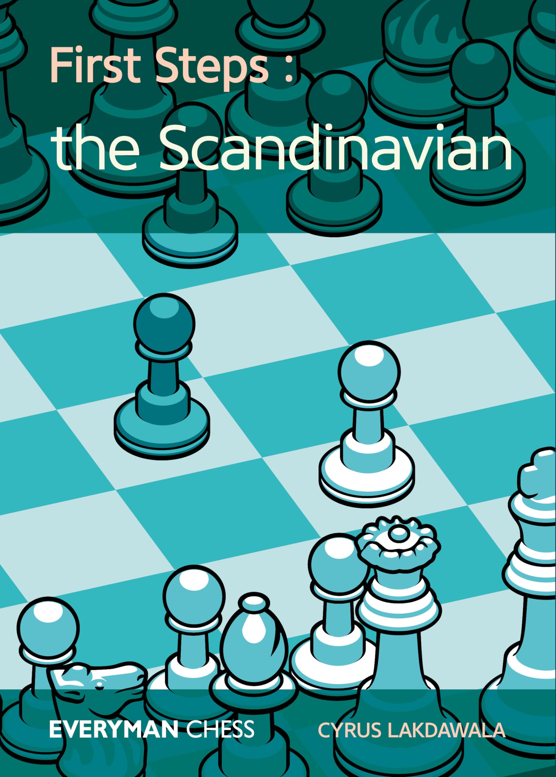 First Steps: The Scandinavian (Everyman Chess): Amazon.co.uk: Lakdawala ...