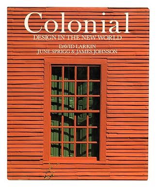 Colonial: Design in the New World: Larkin, David; June Sprigg & James ...