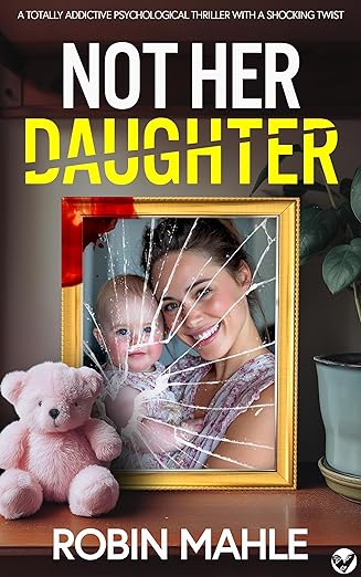 Amazon.com: Not Her Daughter: A BRAND NEW totally addictive psychological thriller with a ...