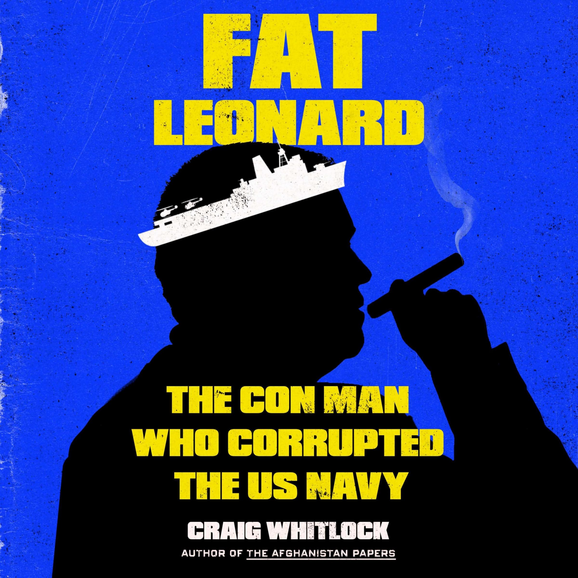 Amazon.com: Fat Leonard: How One Man Bribed, Bilked, and Seduced the US ...