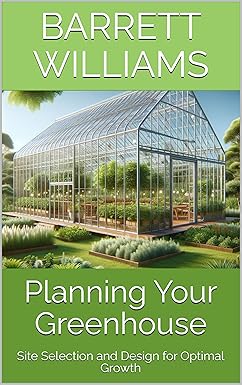 Amazon.com: Planning Your Greenhouse: Site Selection and Design for ...