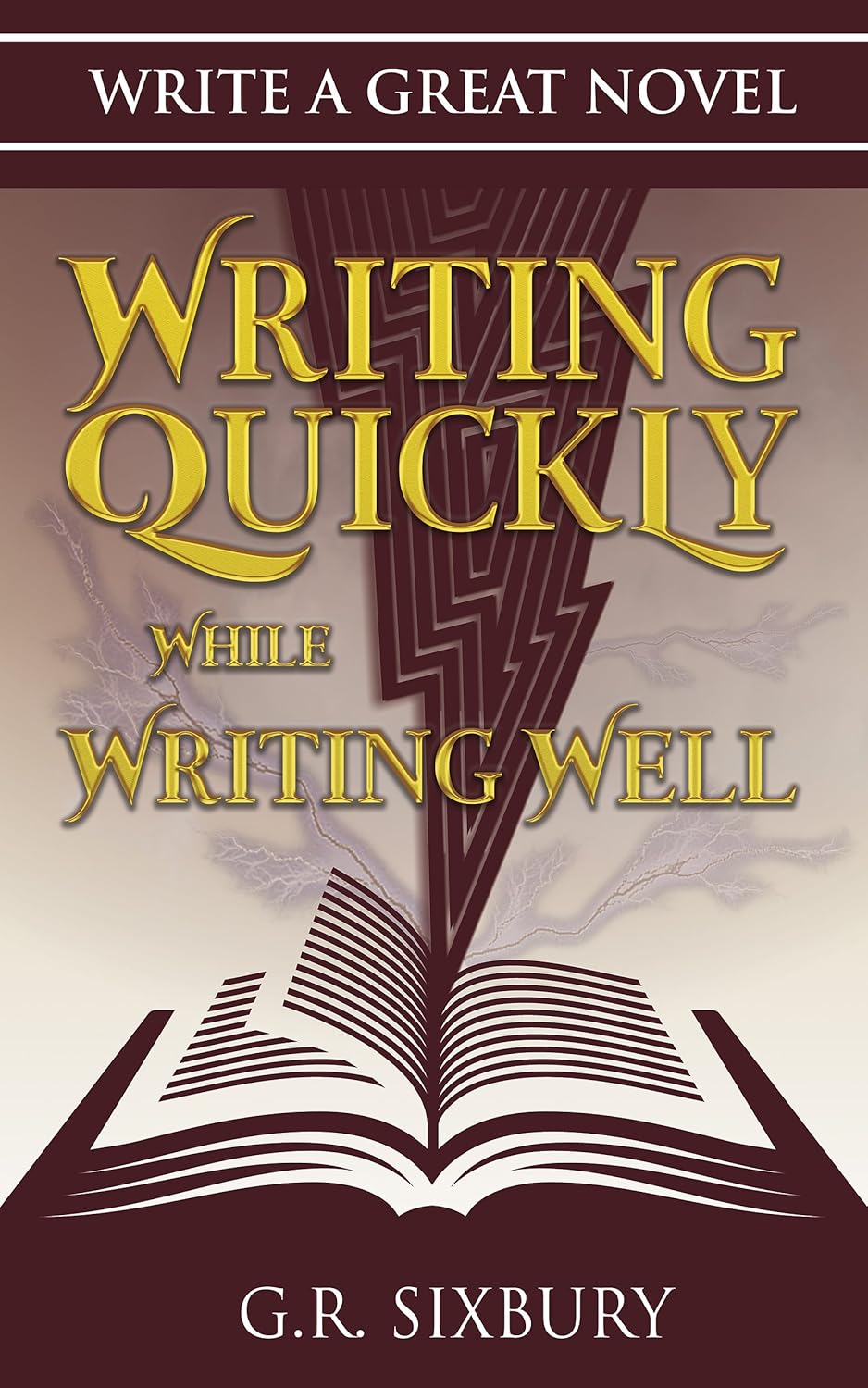 Writing Quickly While Writing Well (Write a Great Novel Book 1 ...