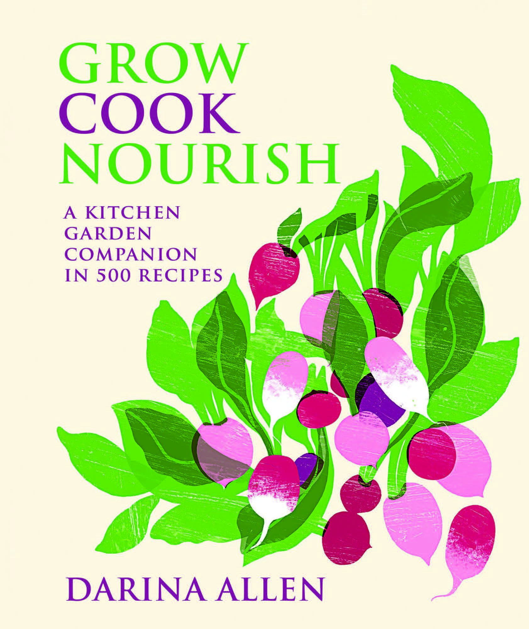 Grow Cook Nourish: A Kitchen Garden Companion in 500 Recipes: Allen ...