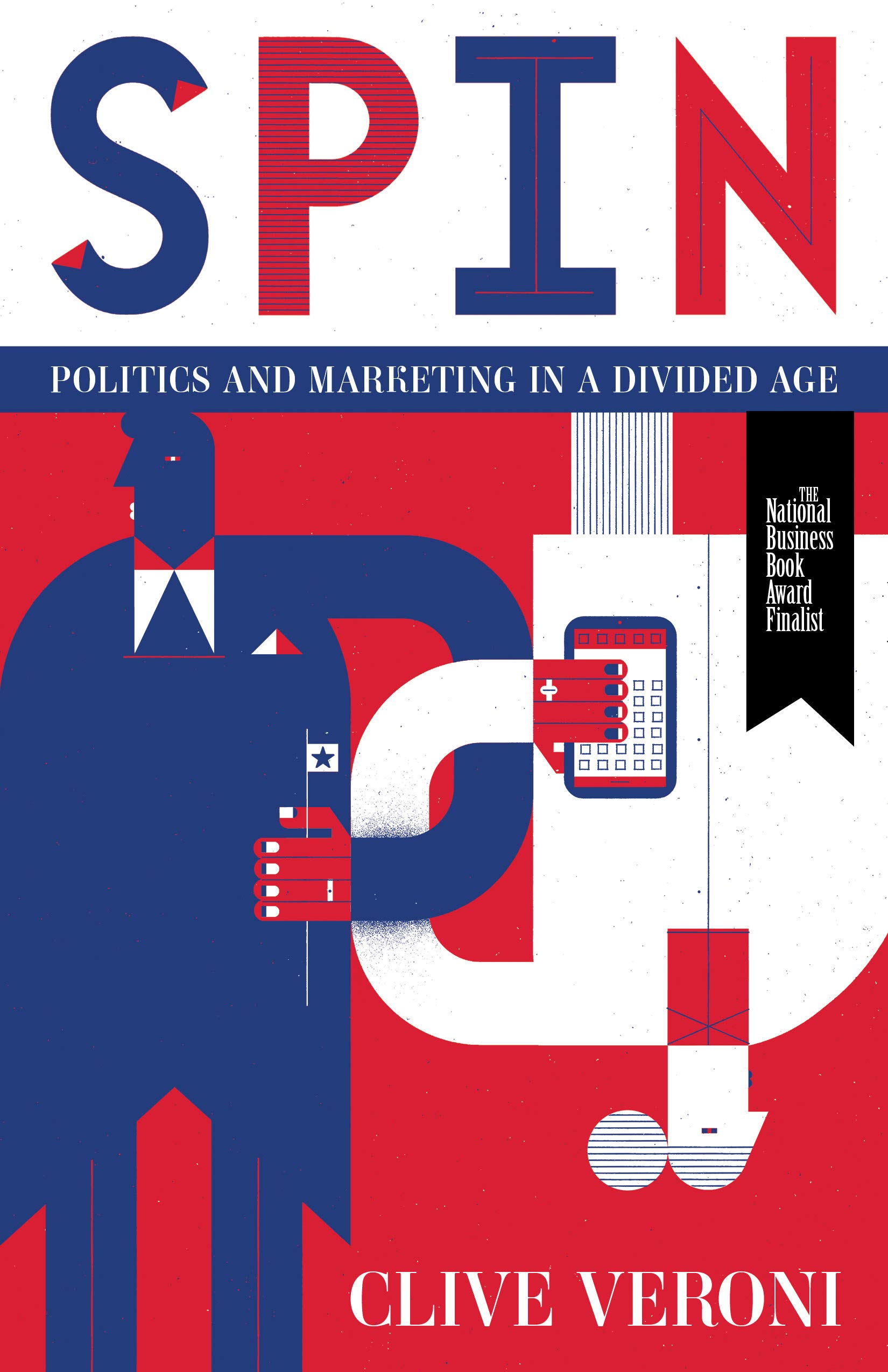 Spin: Politics and Marketing in a Divided Age: Veroni, Clive ...