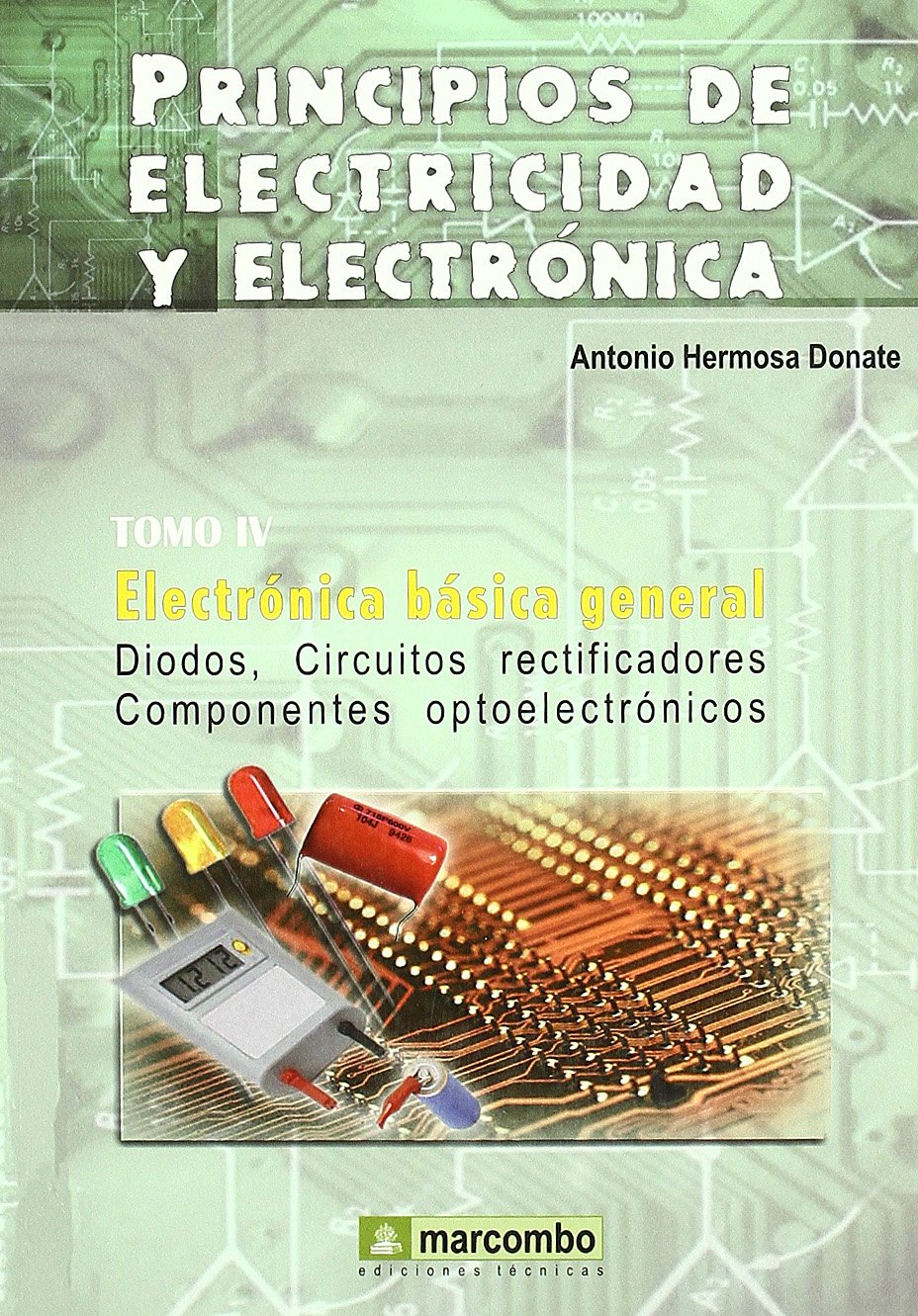Principios de Electricidad y Electrónica IV: Electrónica Básica General ...