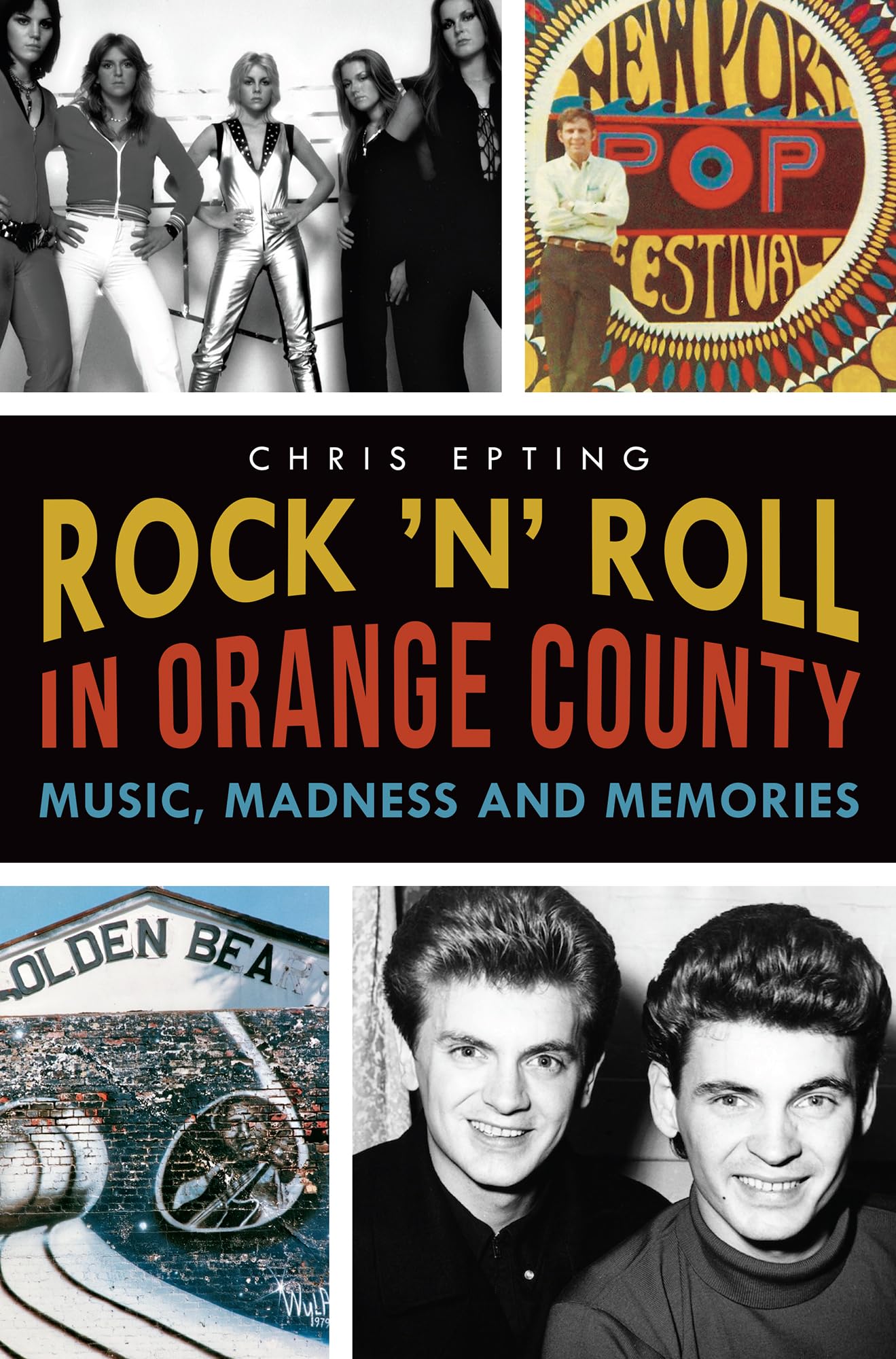 Rock 'n' Roll in Orange County: Music, Madness and Memories: Epting ...