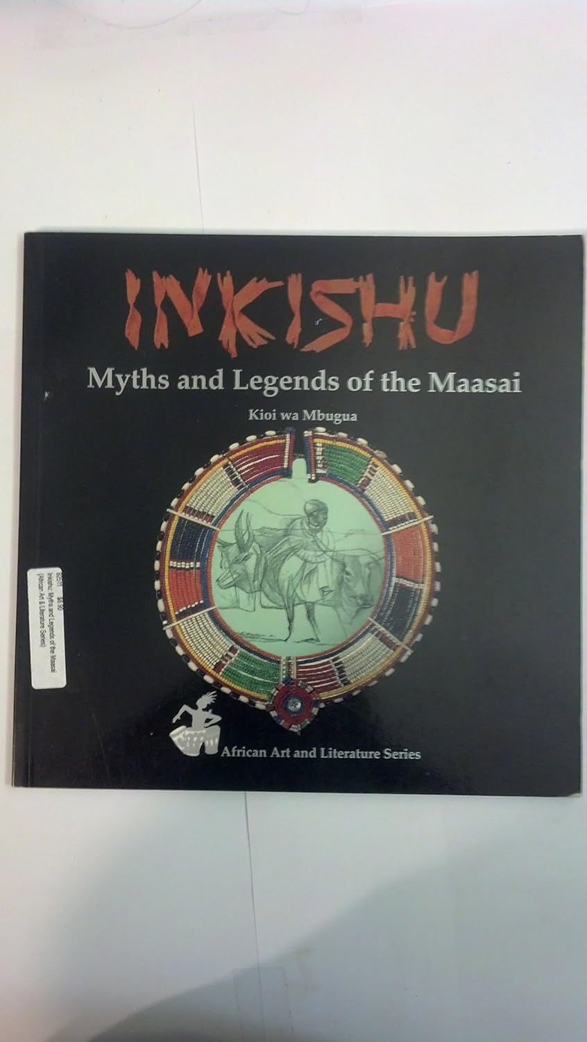 Inkishu Myths and Legends of the Maasai: Mbugua, Kioi Wa: 9789966884978 ...