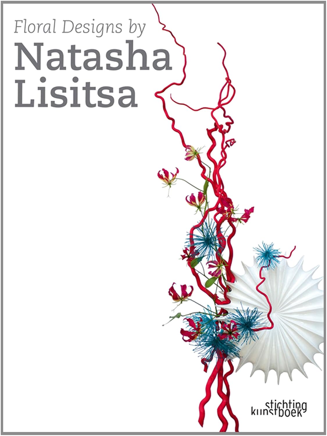 Exuberant Floral Art: Lisitsa, Natasha: 9789058563941: Amazon.com: Books