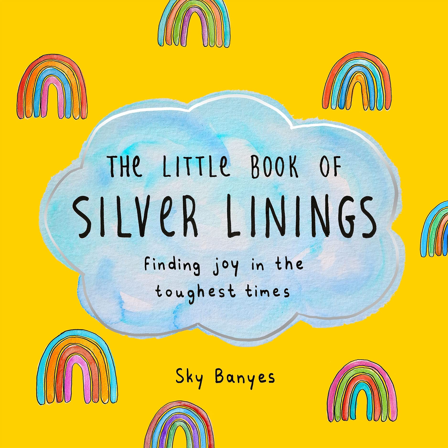 The Little Book of Silver Linings: Finding Joy in the Toughest Times ...