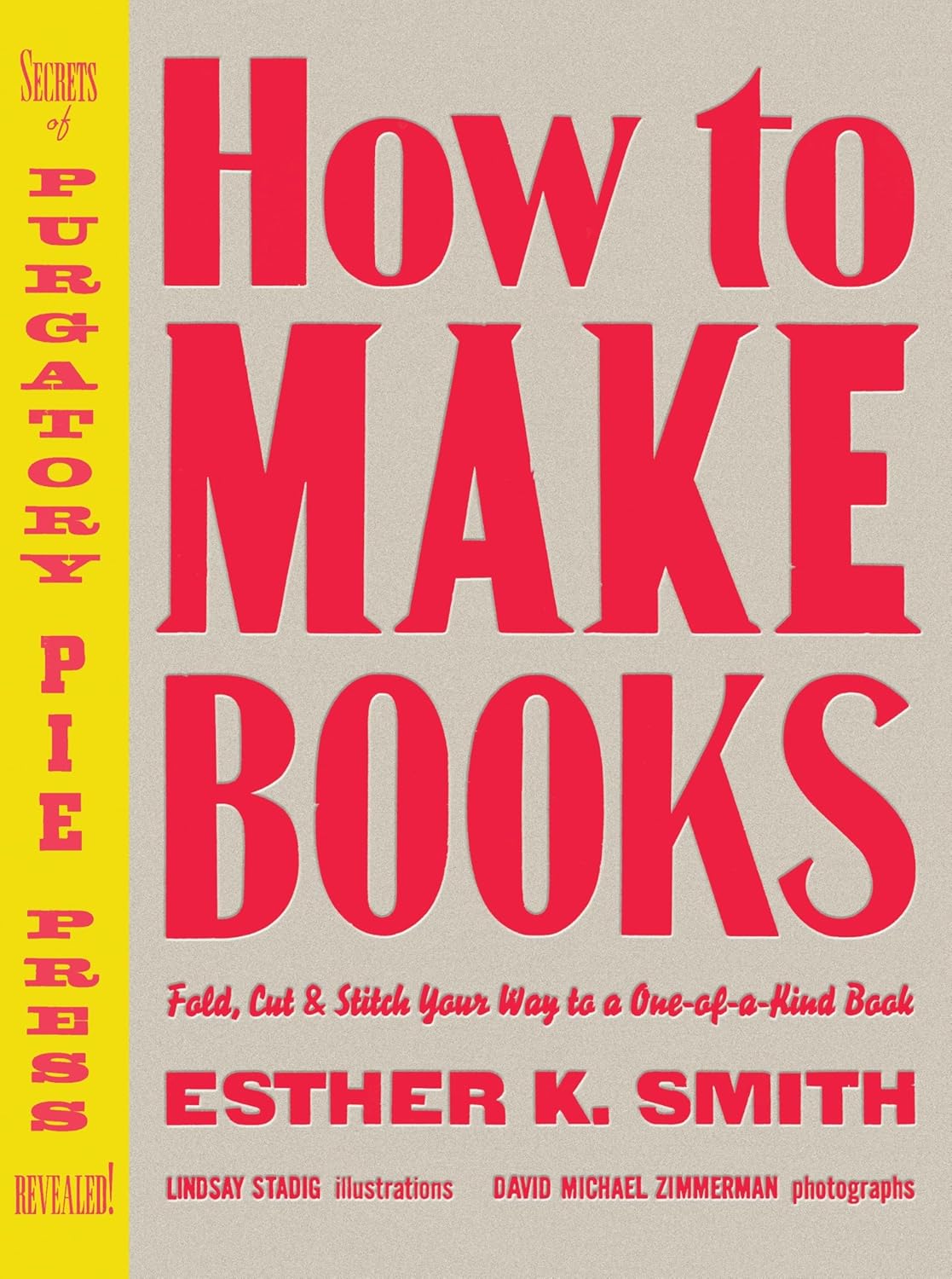 How to Make Books: Fold, Cut & Stitch Your Way to a One-of-a-Kind Book ...
