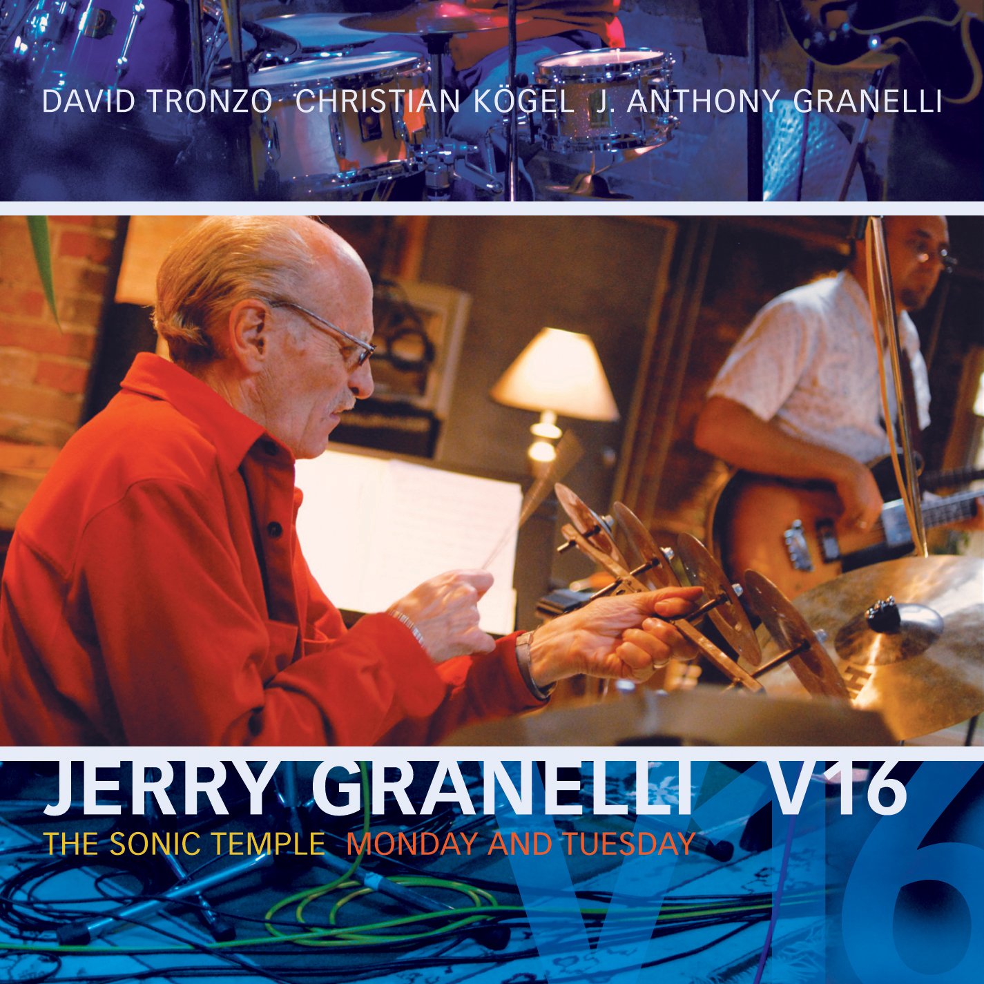 Jerry Granelli & V16, David Tronzo, Charistian Kogel, J Anthony ...