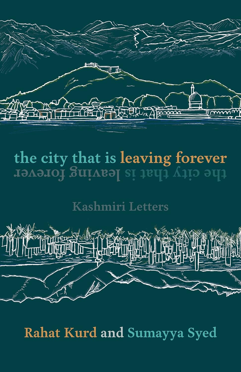 The City That Is Leaving Forever: Kashmiri Letters: Kurd, Rahat, Syed ...