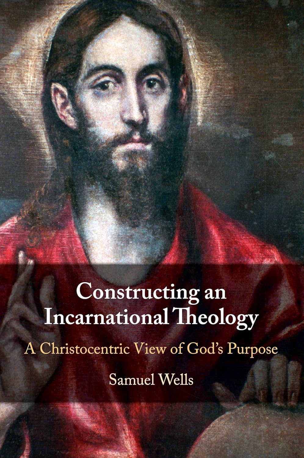 Constructing an Incarnational Theology: A Christocentric View of God's ...