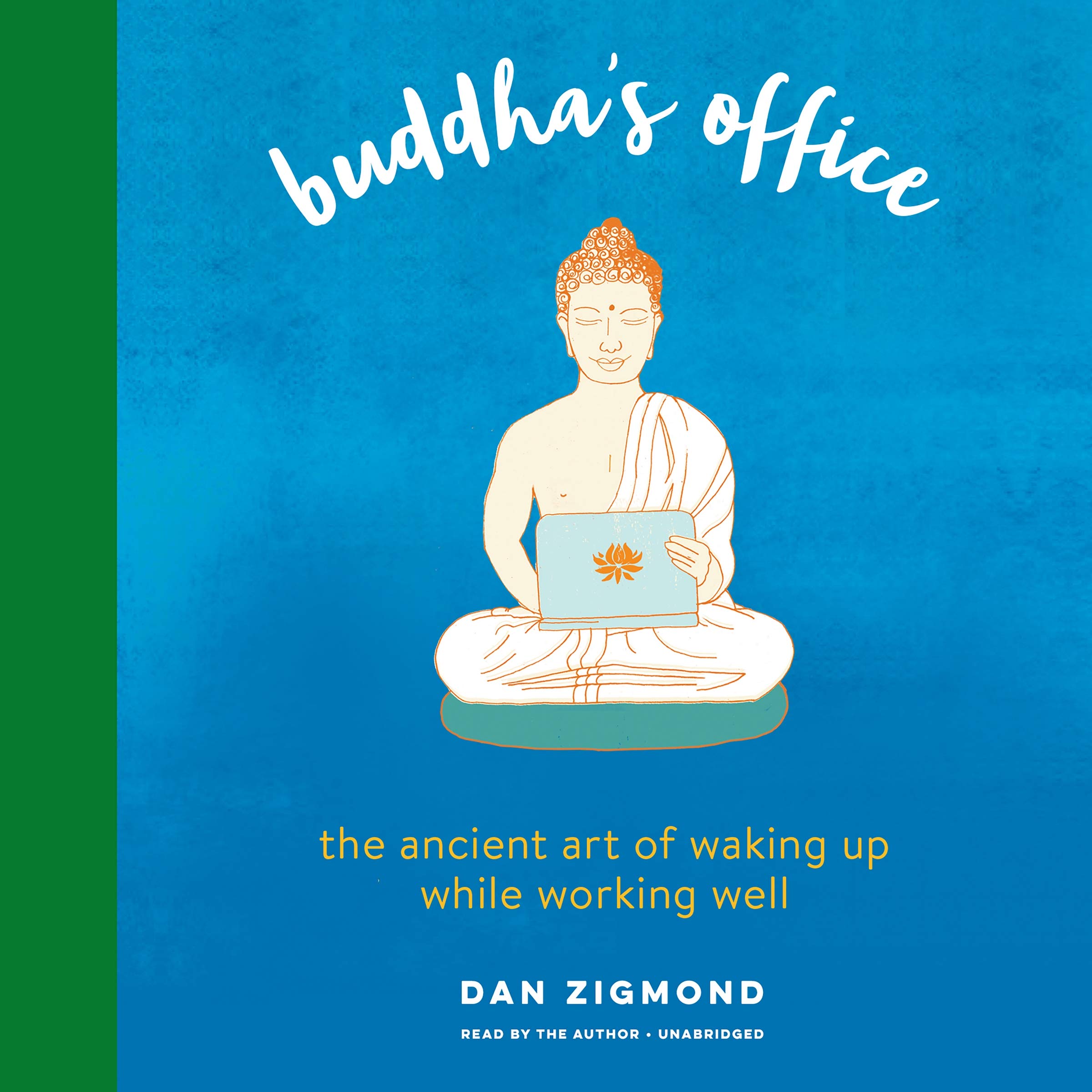 Buddha's Office: The Ancient Art of Waking Up While Working Well: Dan ...