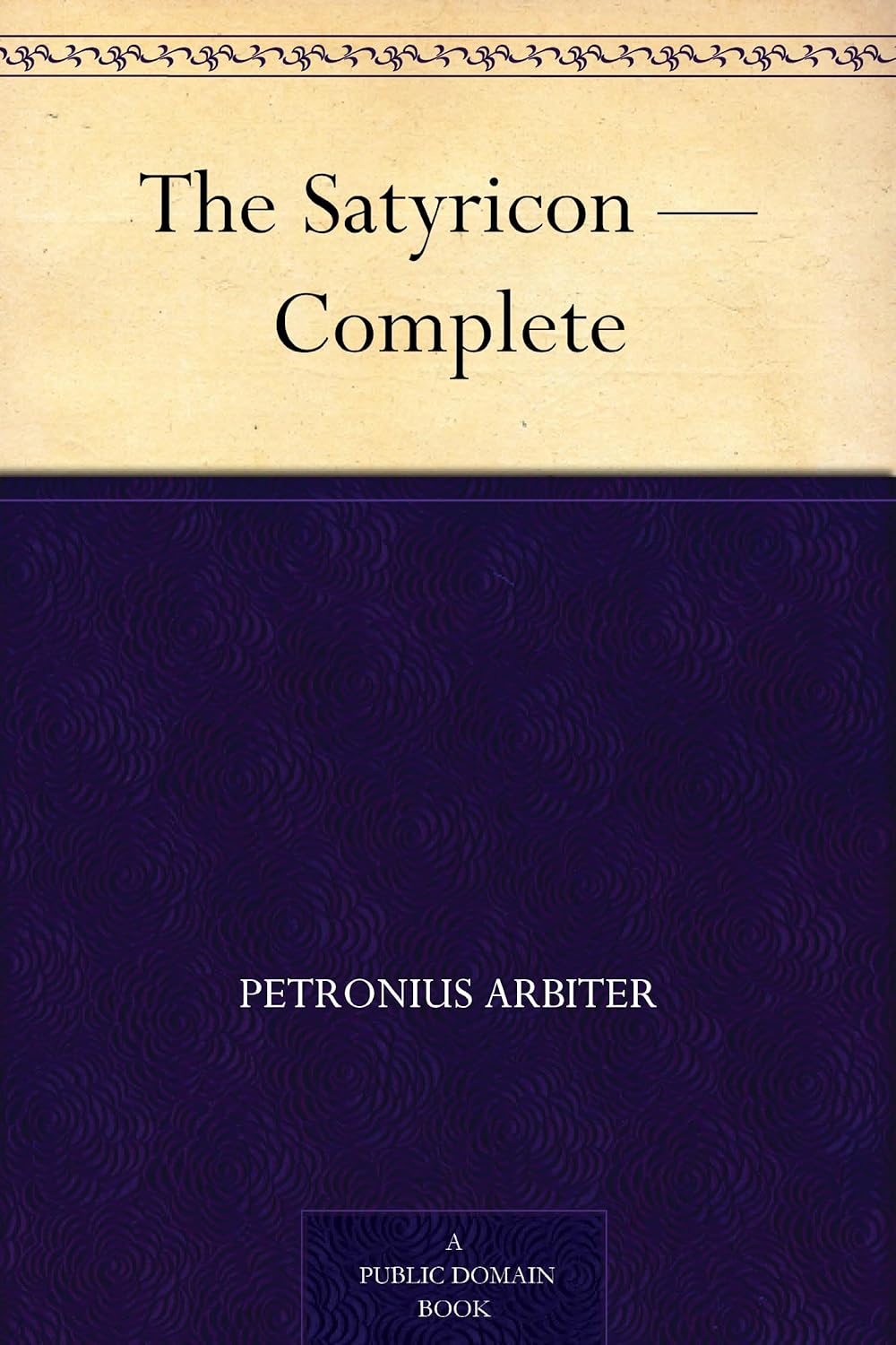 The Satyricon — Complete - Kindle edition by Arbiter, Petronius ...