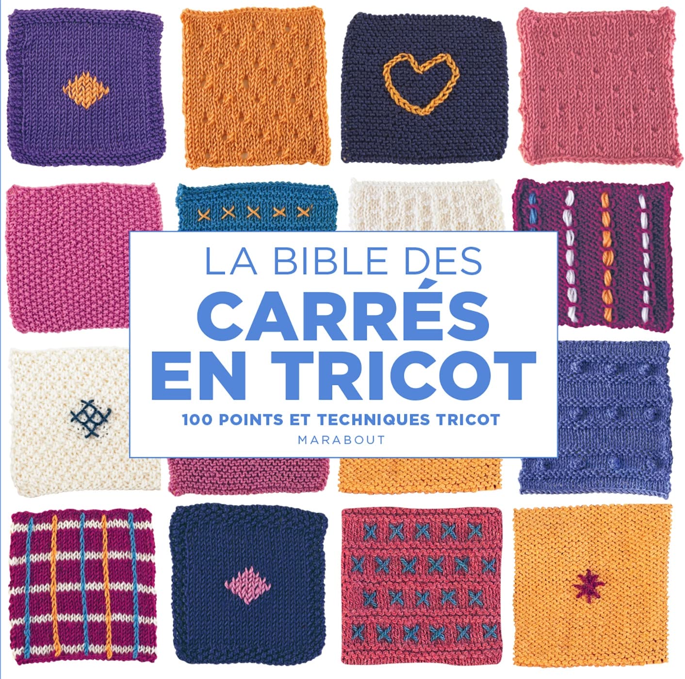 La bible des carrés en tricot: 100 points et techniques tricot: 31622 ...