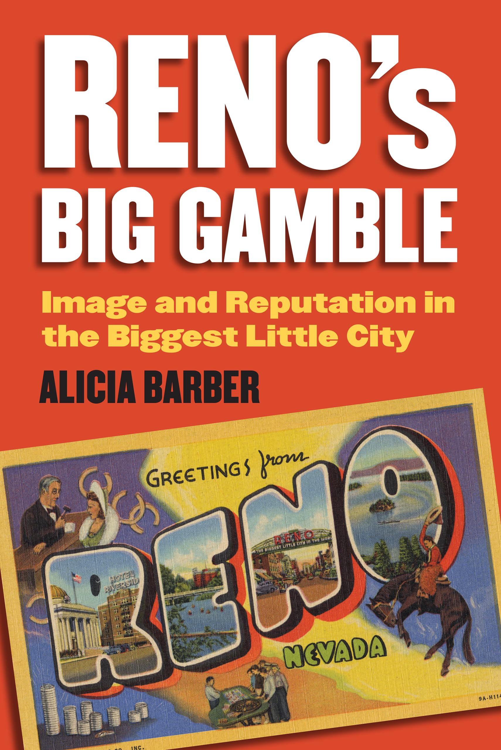 Reno's Big Gamble: Image and Reputation in the Biggest Little City ...