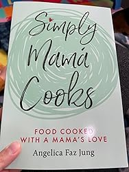 Simply Mamá Cooks: Food Cooked with a Mama’s Love - Kindle edition by ...