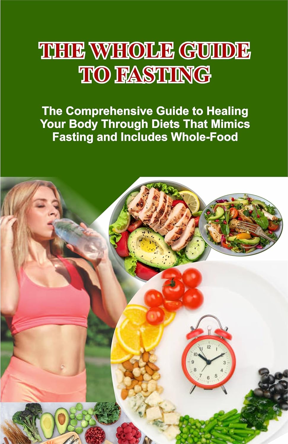 THE WHOLE GUIDE TO FASTING: The Comprehensive Guide to Healing Your ...