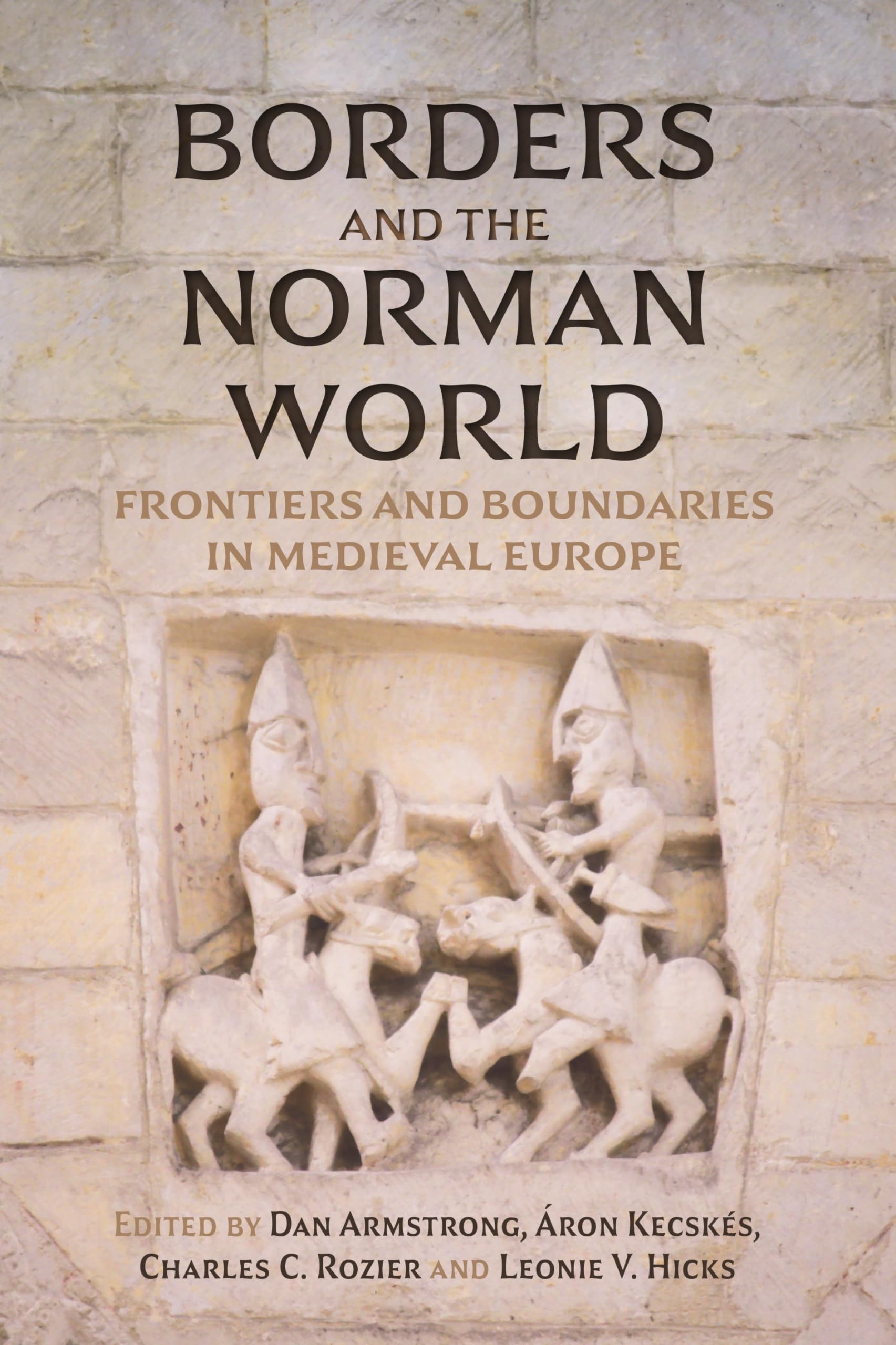 Buy Borders and the Norman World: Frontiers and Boundaries in Medieval ...